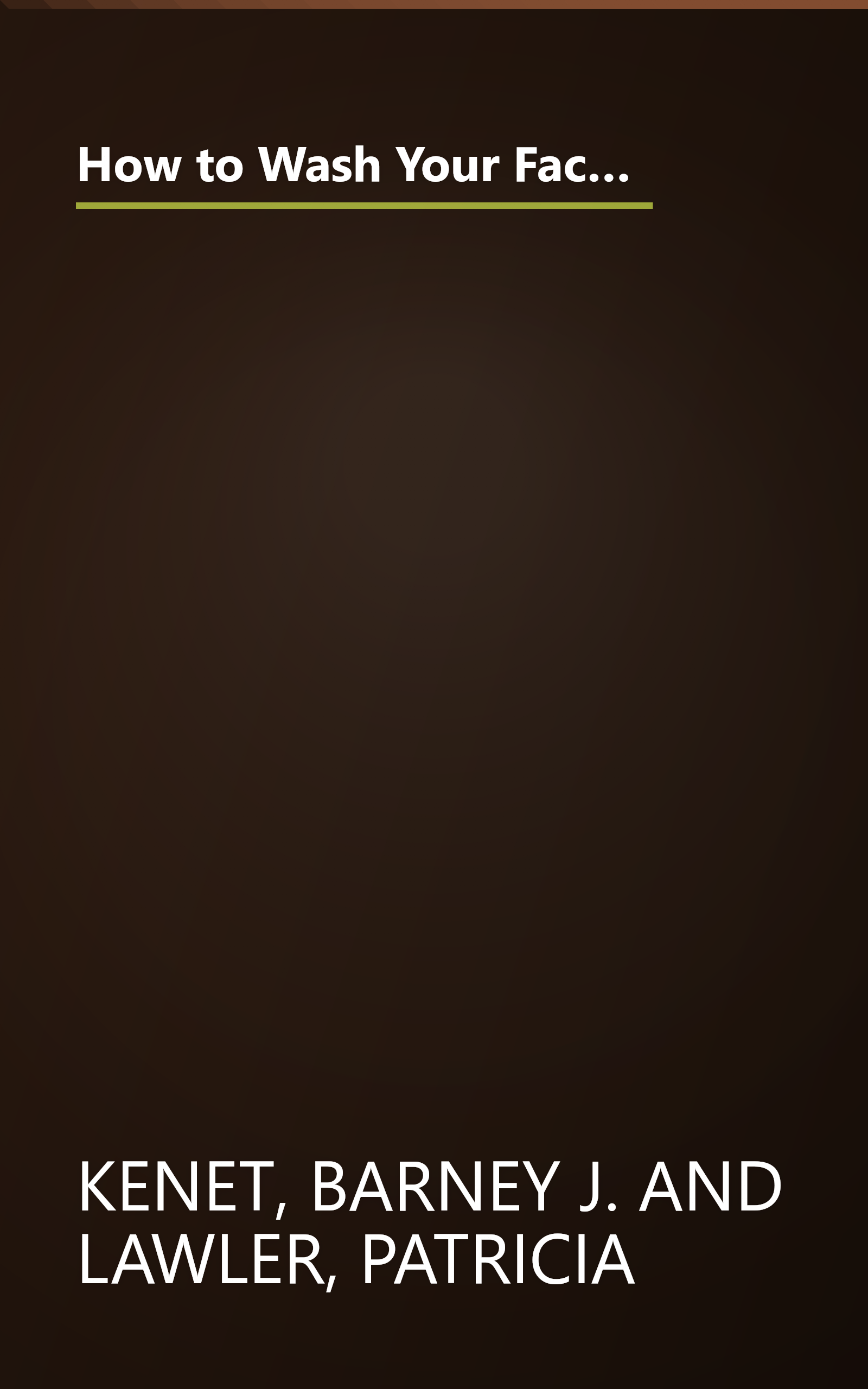 How to Wash Your Face: America's Leading Dermatologist Reveals the Essential Secrets for Youthful, Radiant Skin book cover