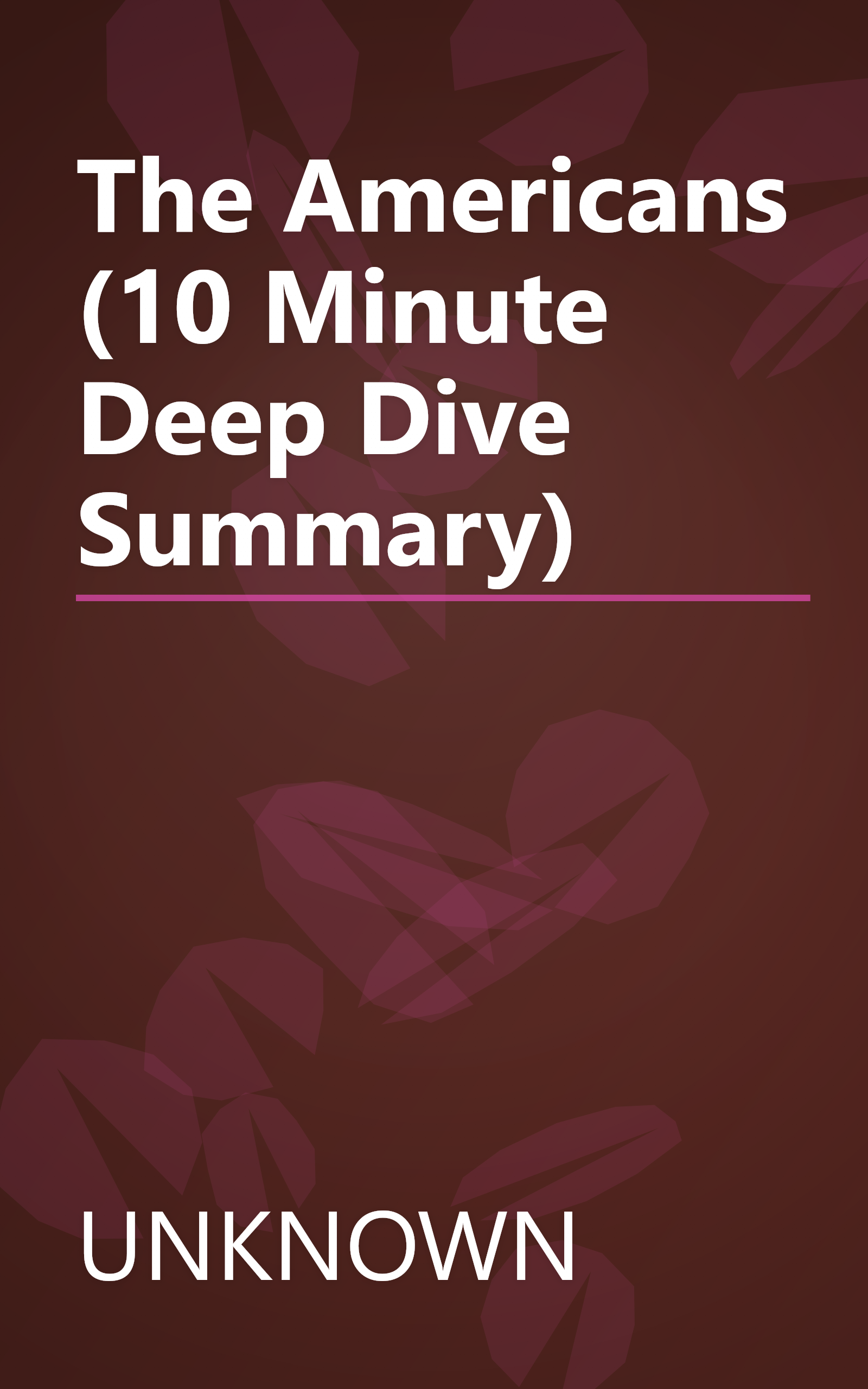 The Americans (10 Minute   Deep Dive Summary) book cover