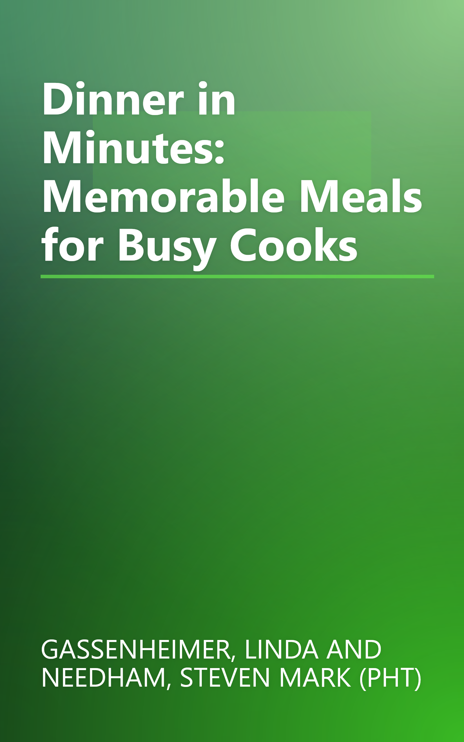 Dinner in Minutes: Memorable Meals for Busy Cooks book cover
