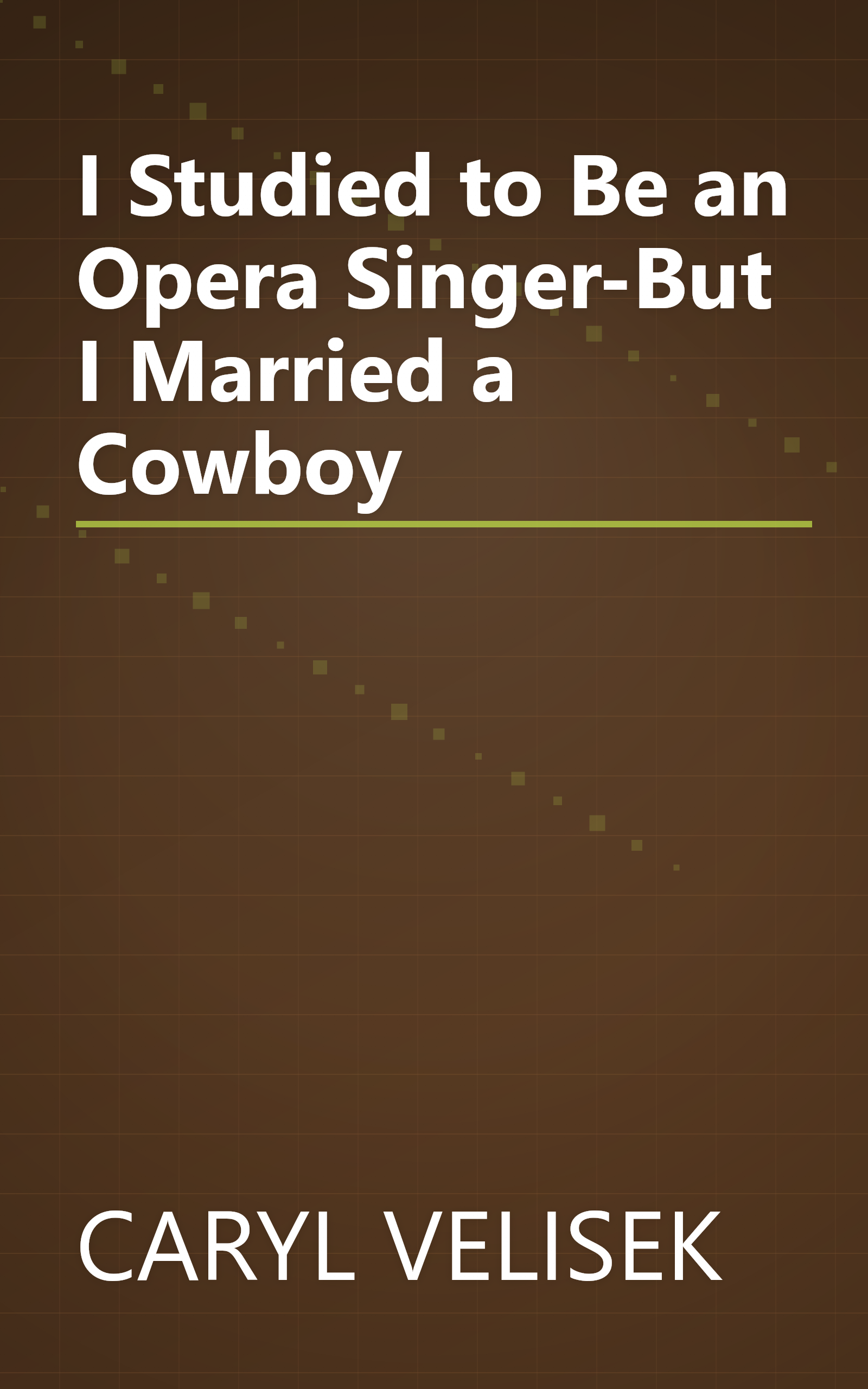 I Studied to Be an Opera Singer-But I Married a Cowboy book cover