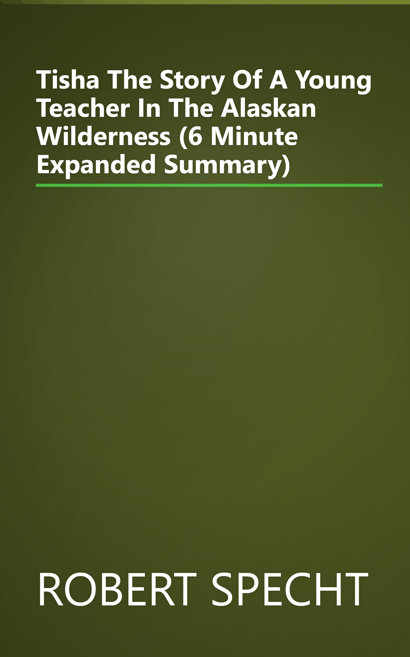 Tisha  The Story Of A Young Teacher In The Alaskan Wilderness (6 Minute   Expanded Summary) book cover