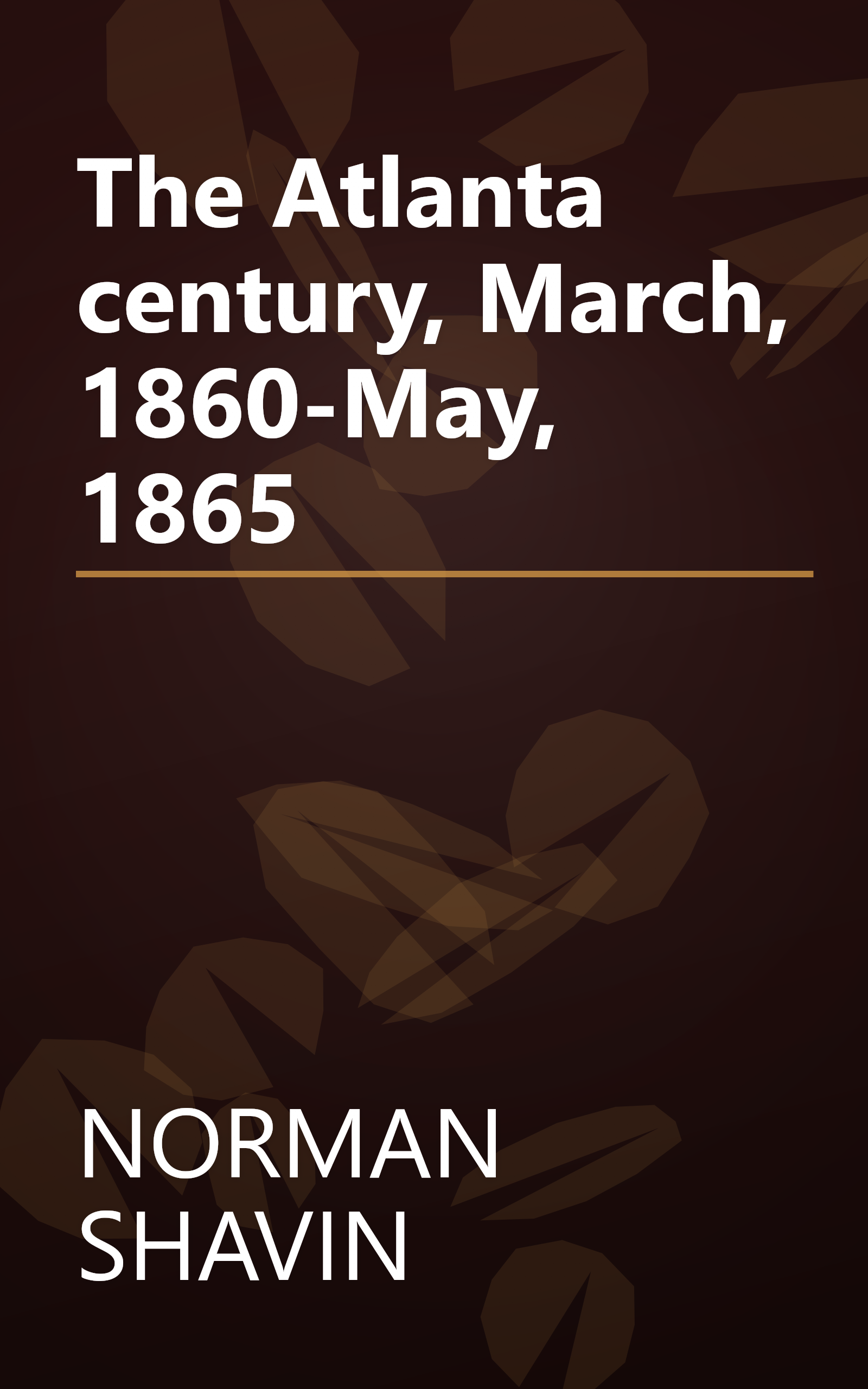 The Atlanta century, March, 1860-May, 1865 book cover