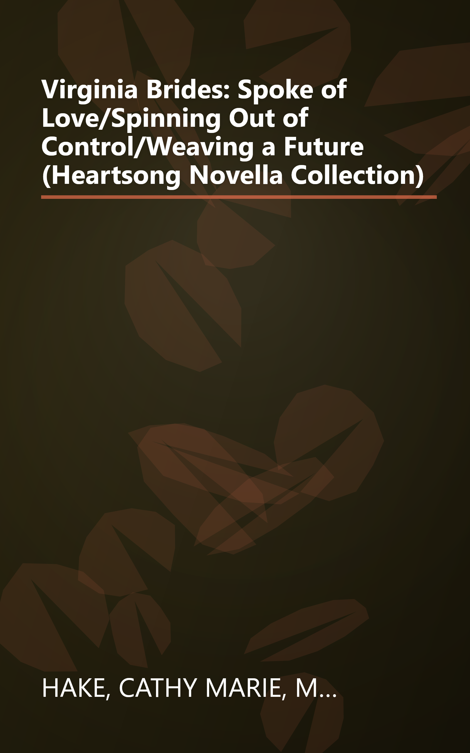 Virginia Brides: Spoke of Love/Spinning Out of Control/Weaving a Future (Heartsong Novella Collection) book cover