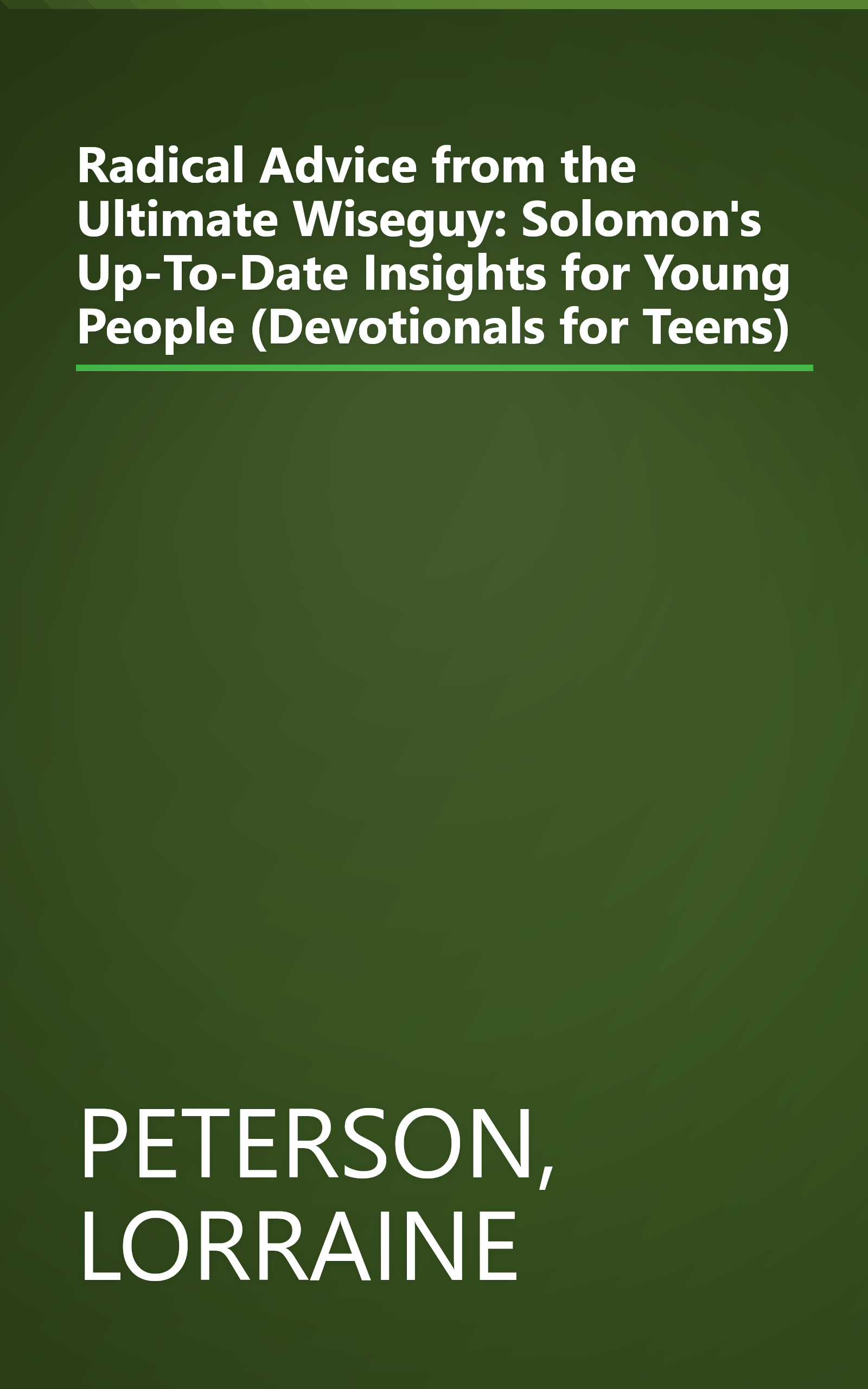 Radical Advice from the Ultimate Wiseguy: Solomon's Up-To-Date Insights for Young People (Devotionals for Teens) book cover