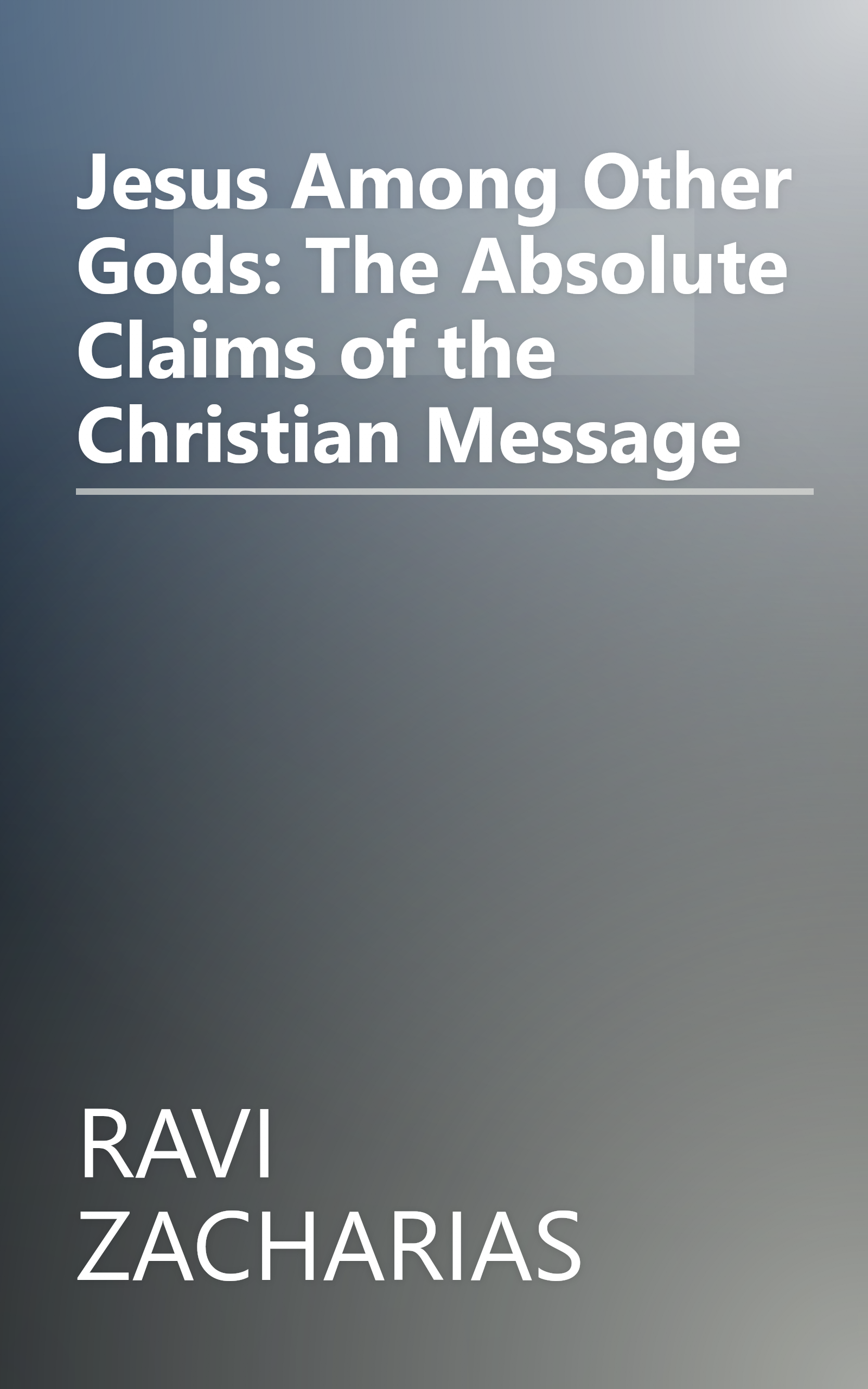 Jesus Among Other Gods: The Absolute Claims of the Christian Message book cover