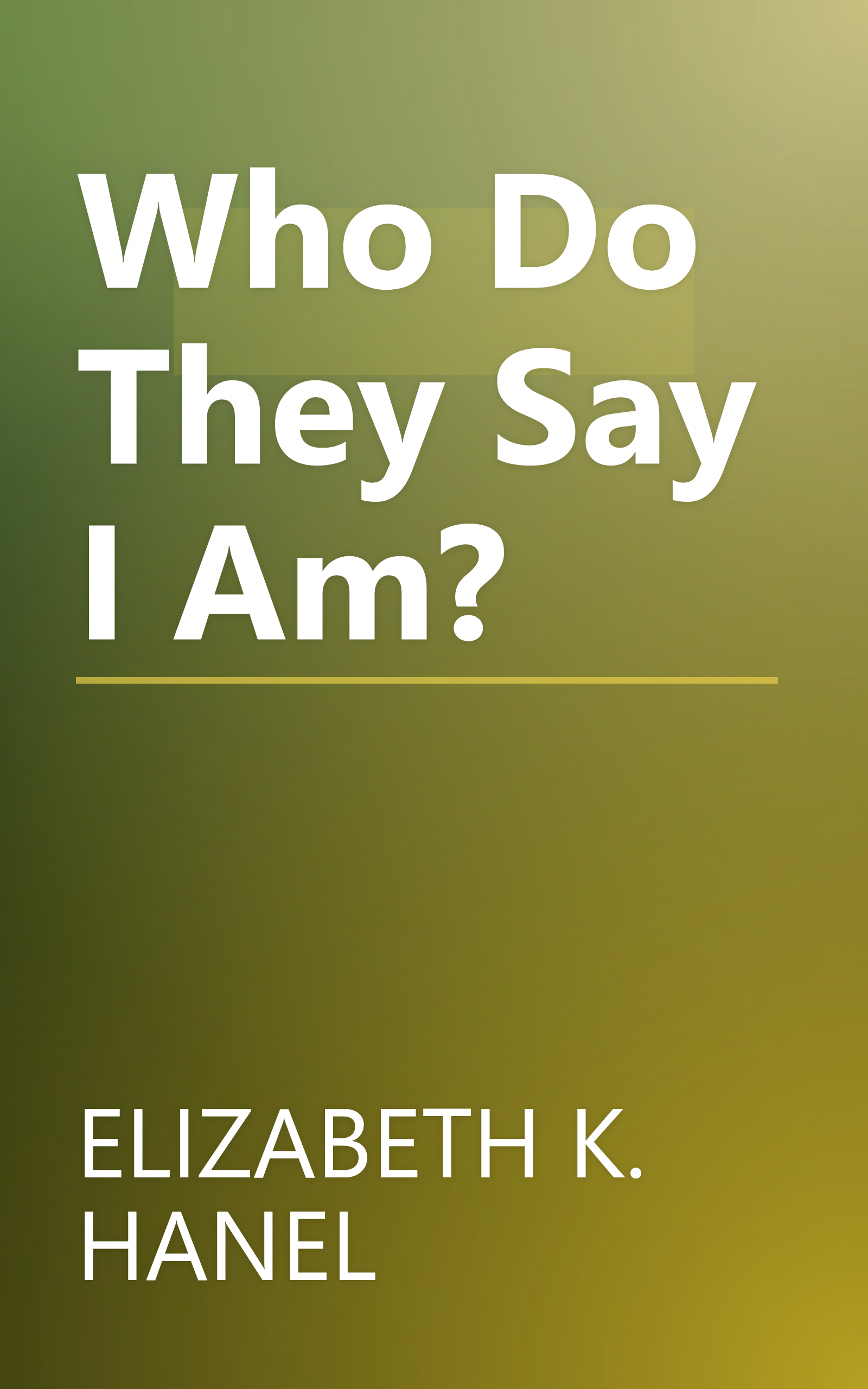 Who Do They Say I Am? book cover