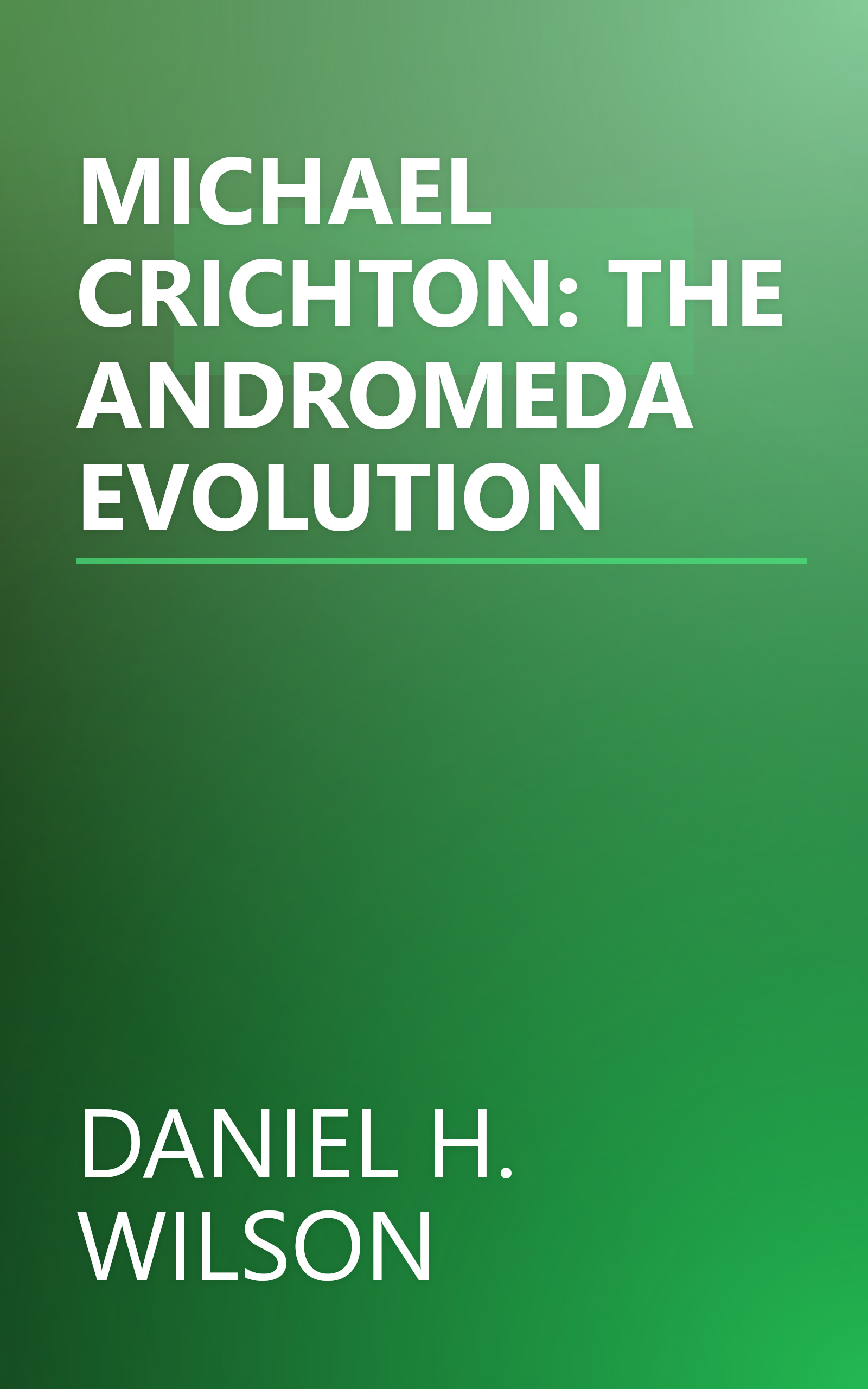 MICHAEL CRICHTON: THE ANDROMEDA EVOLUTION book cover