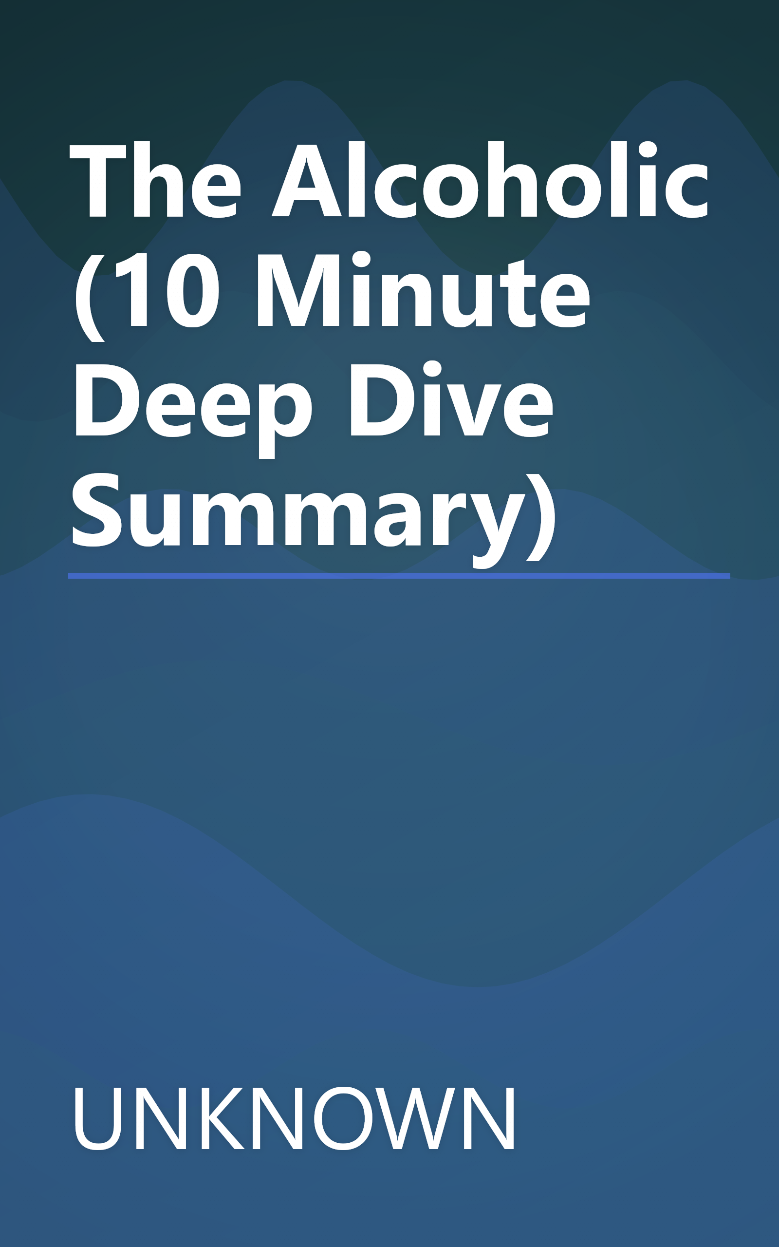 The Alcoholic (10 Minute   Deep Dive Summary) book cover