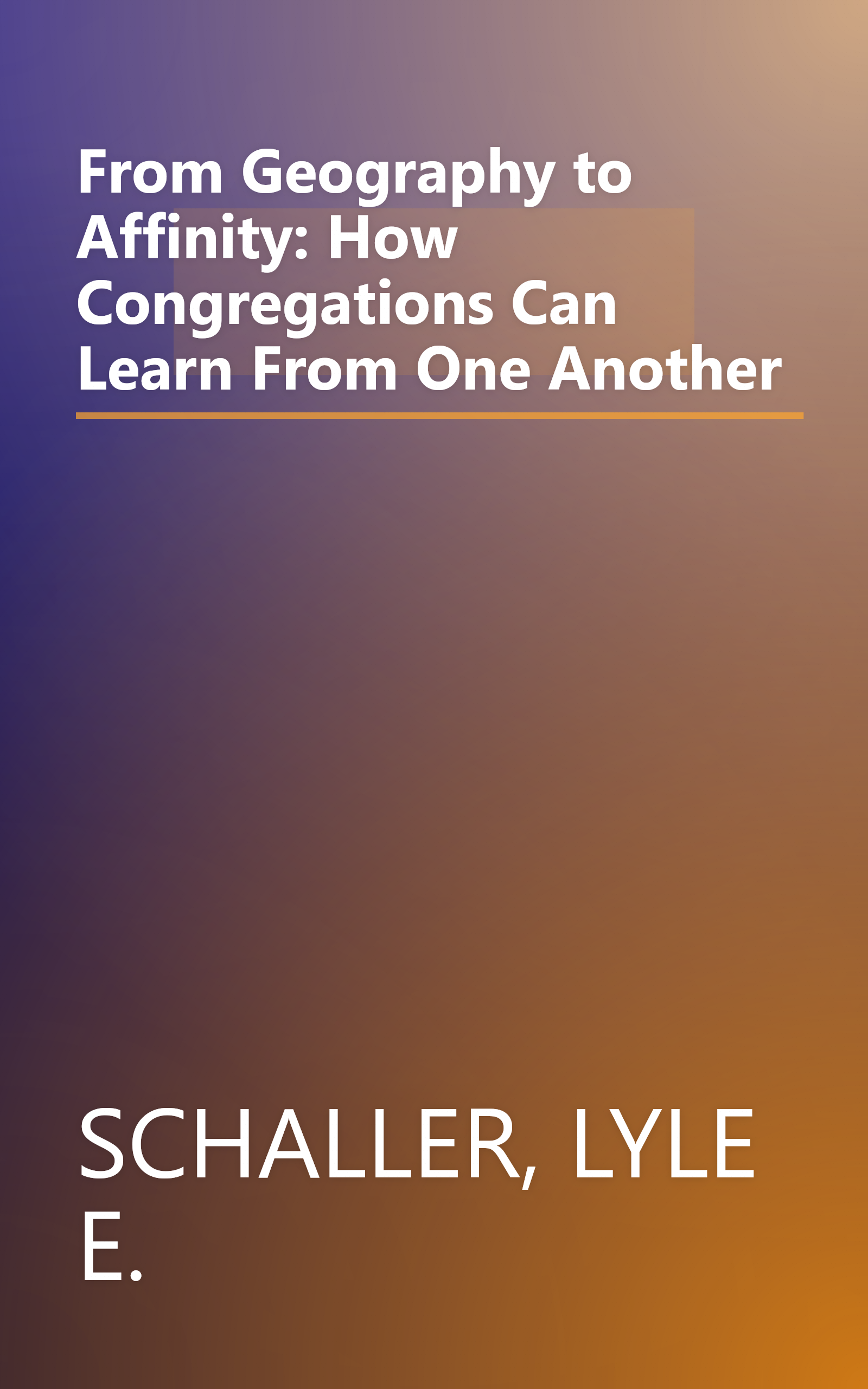 From Geography to Affinity: How Congregations Can Learn From One Another book cover