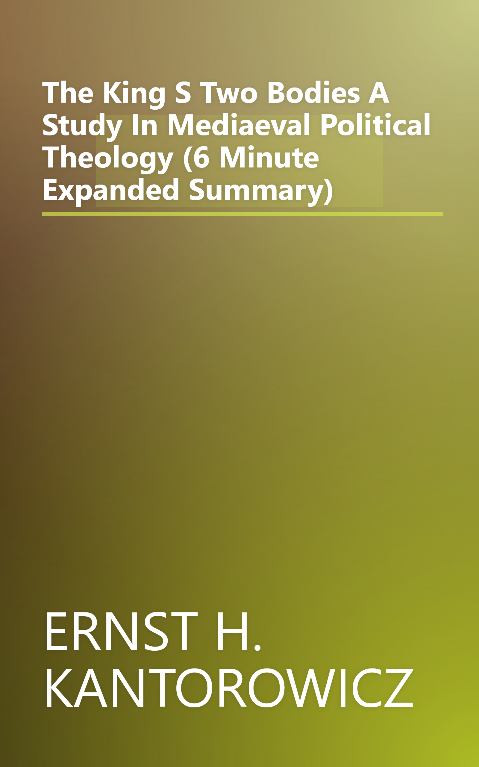 The King S Two Bodies  A Study In Mediaeval Political Theology (6 Minute   Expanded Summary) book cover