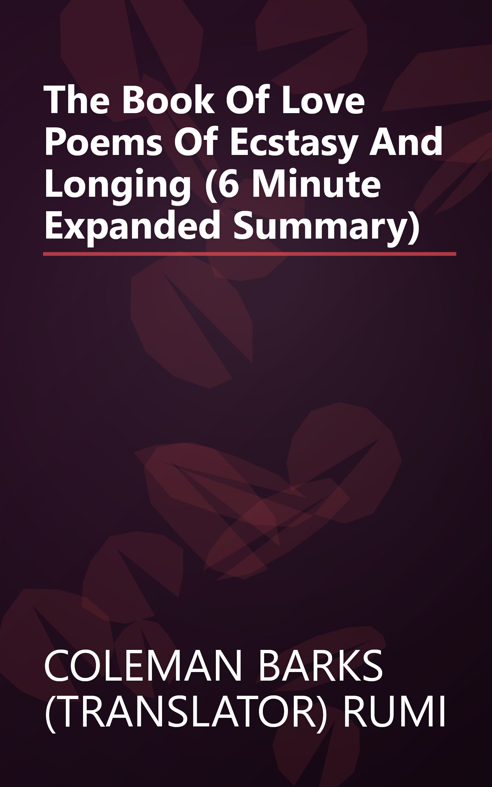 The Book Of Love  Poems Of Ecstasy And Longing (6 Minute   Expanded Summary) book cover