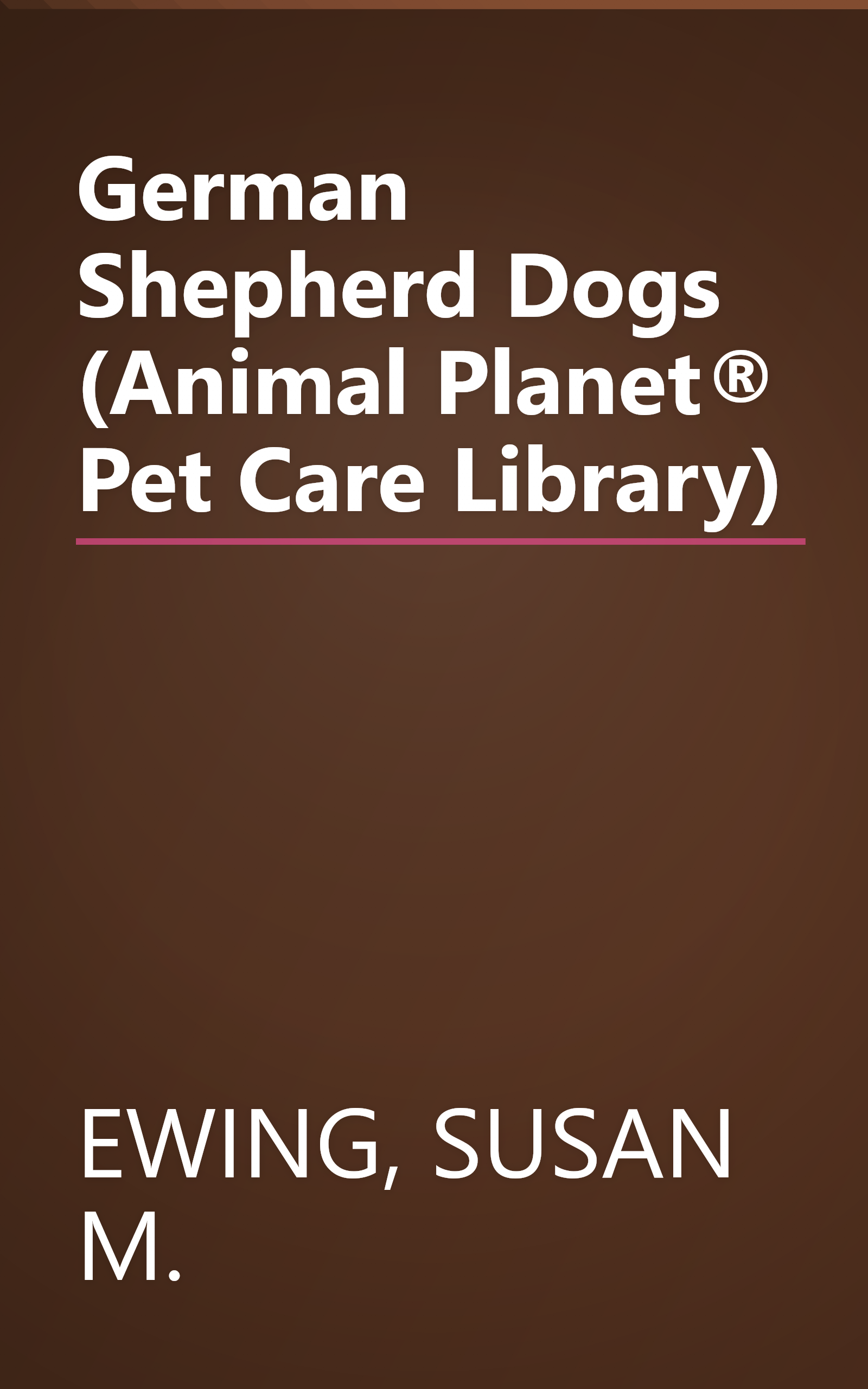 German Shepherd Dogs (Animal Planet® Pet Care Library) book cover