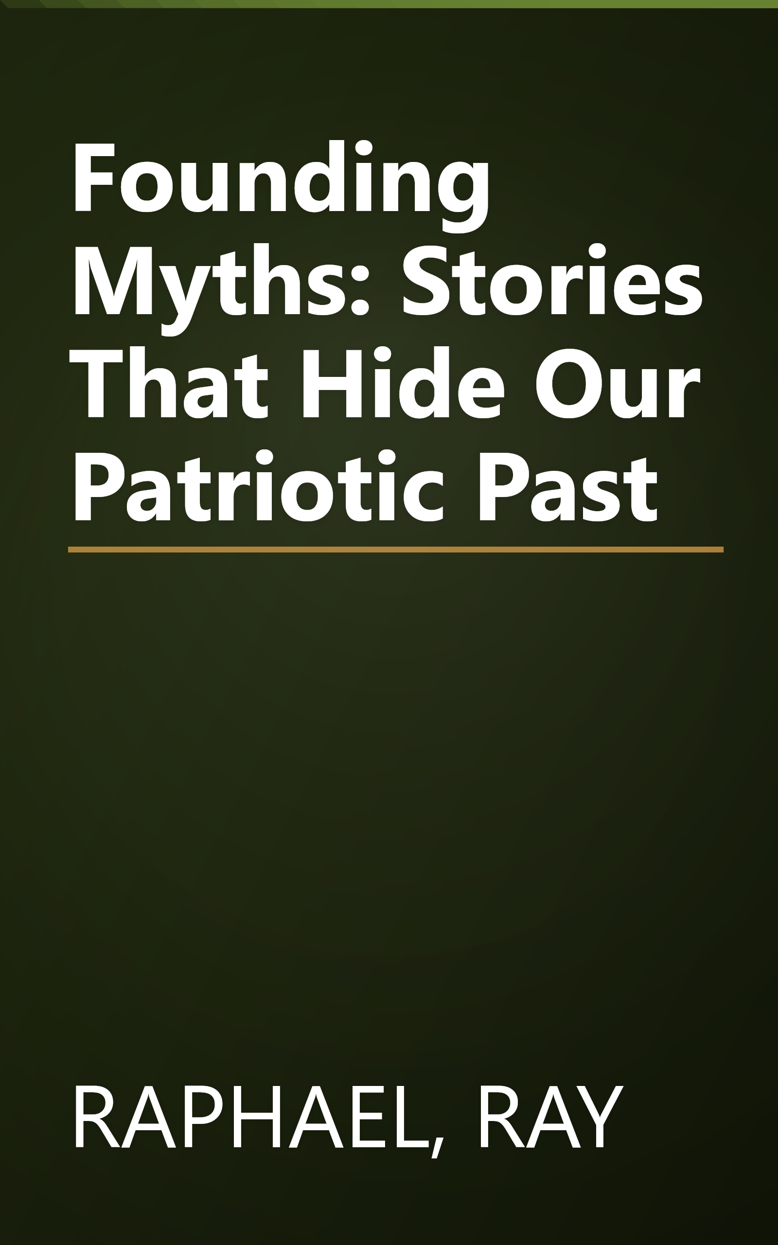 Founding Myths: Stories That Hide Our Patriotic Past book cover