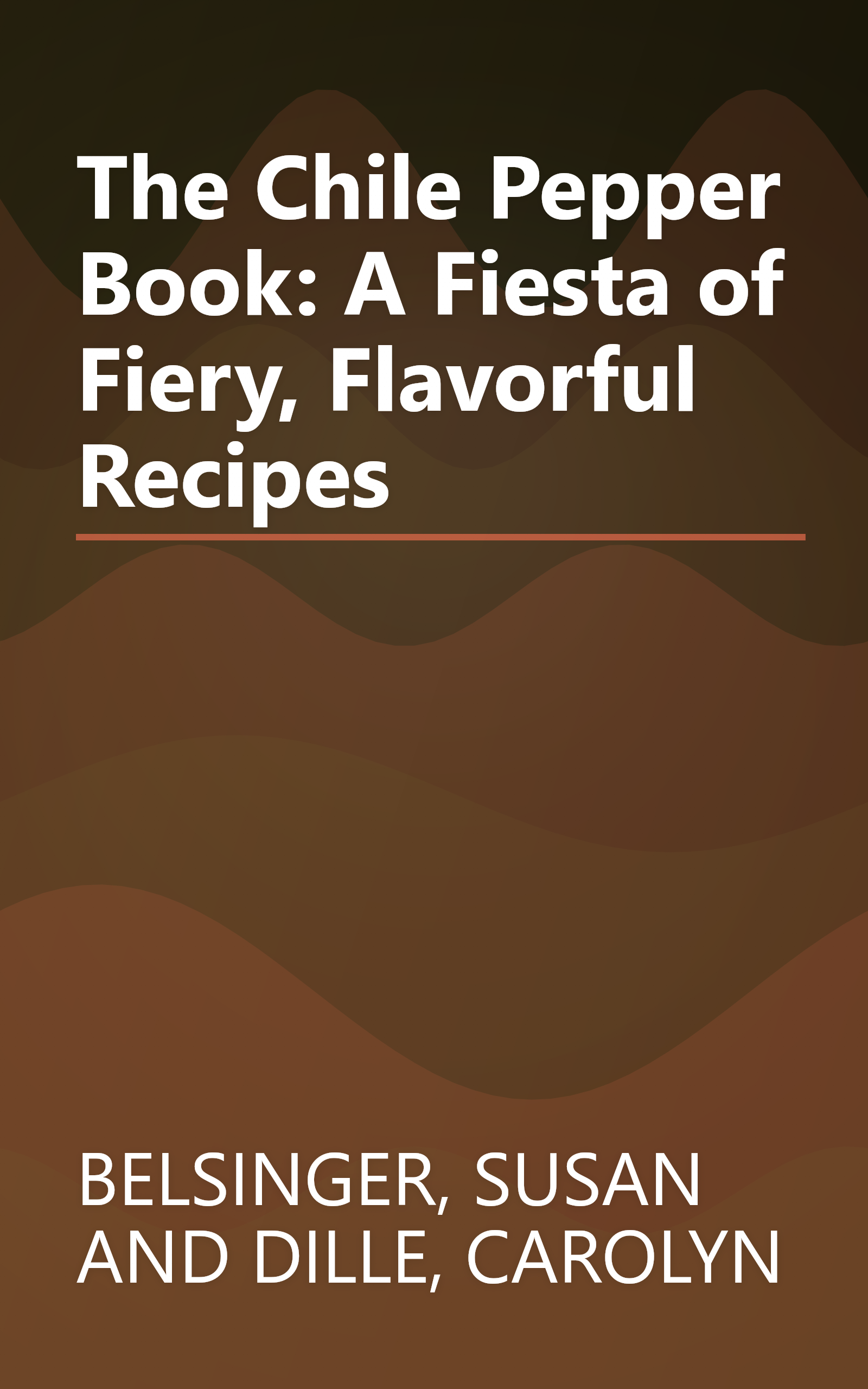 The Chile Pepper Book: A Fiesta of Fiery, Flavorful Recipes book cover