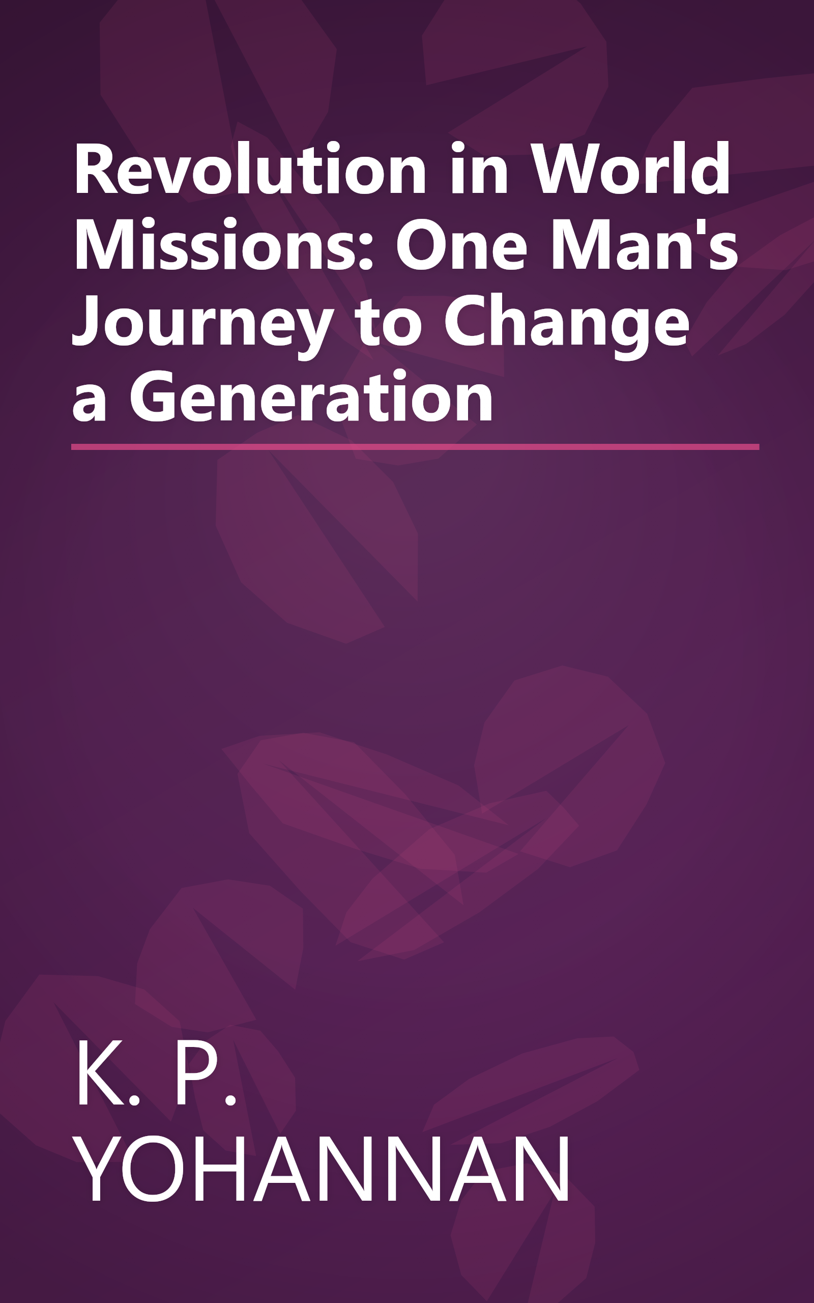 Revolution in World Missions: One Man's Journey to Change a Generation book cover