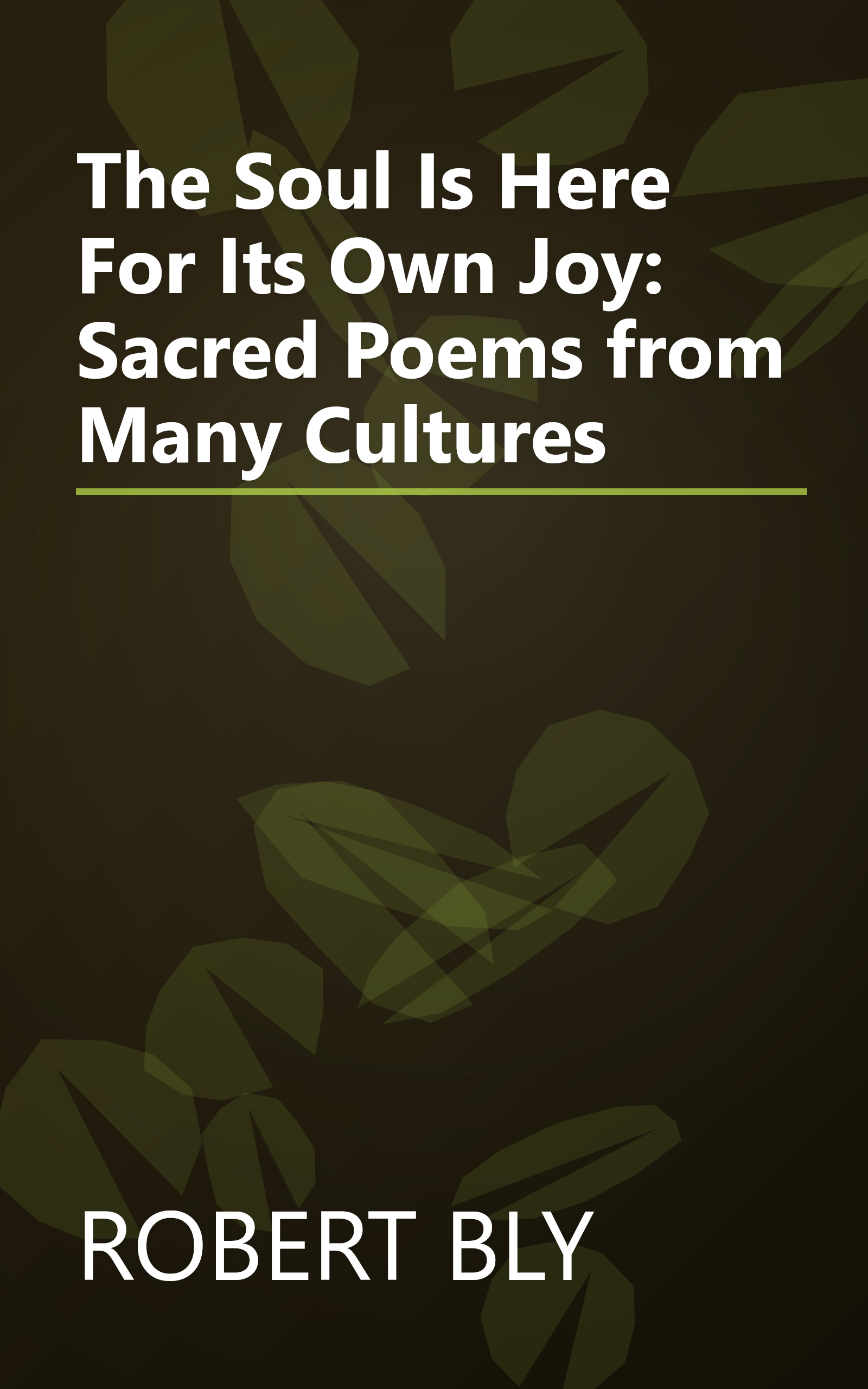 The Soul Is Here For Its Own Joy: Sacred Poems from Many Cultures book cover