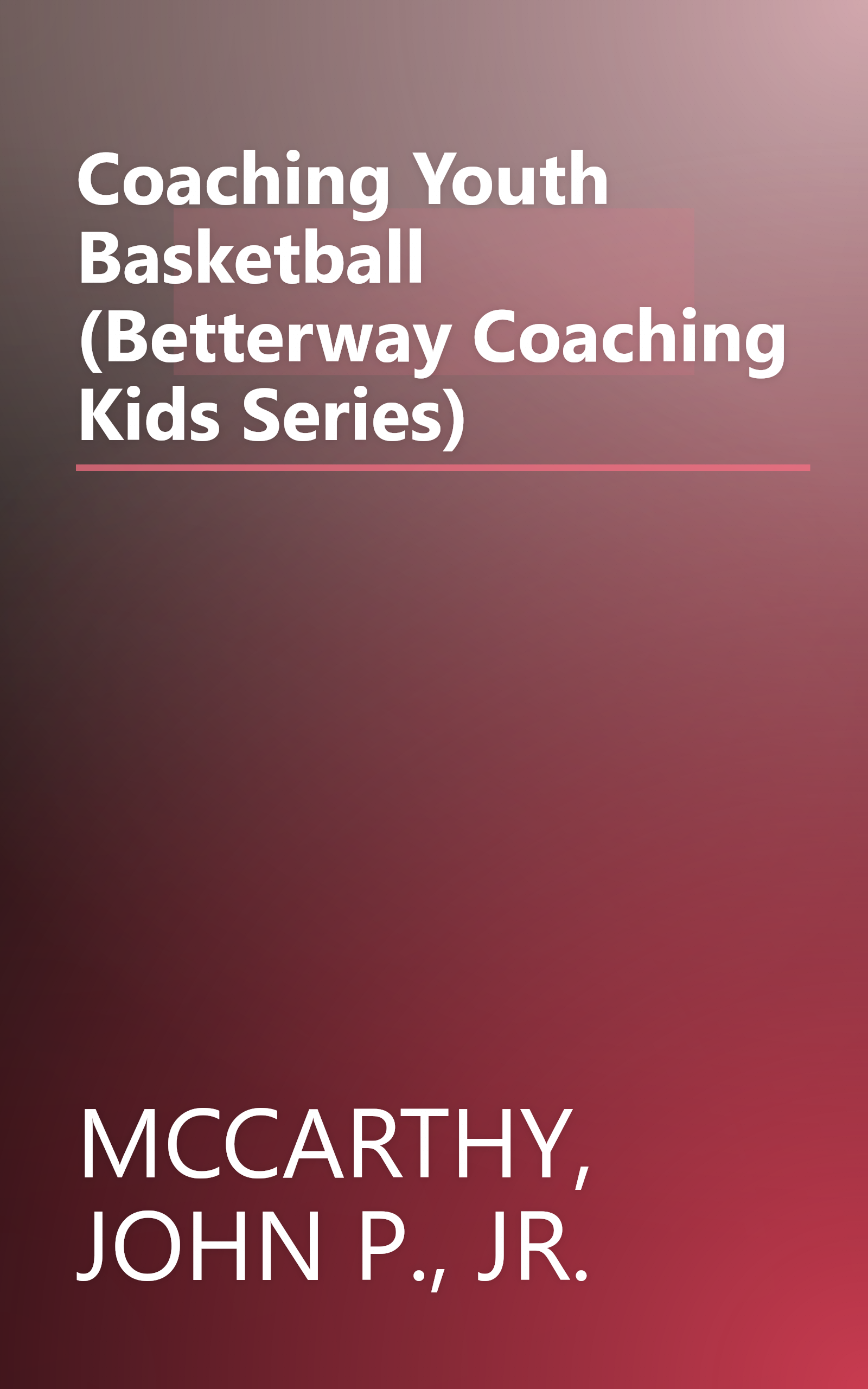 Coaching Youth Basketball (Betterway Coaching Kids Series) book cover