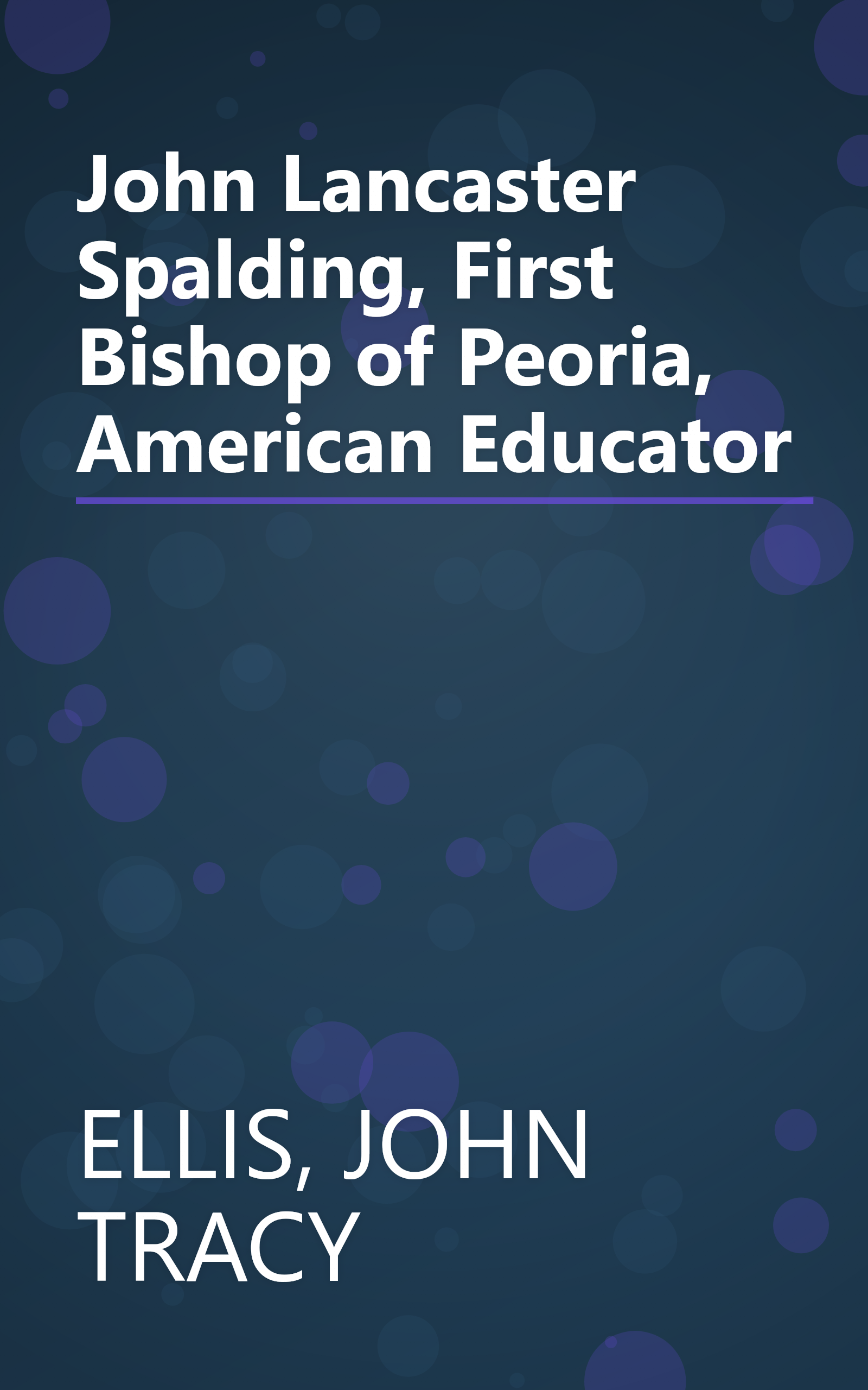 John Lancaster Spalding, First Bishop of Peoria, American Educator book cover