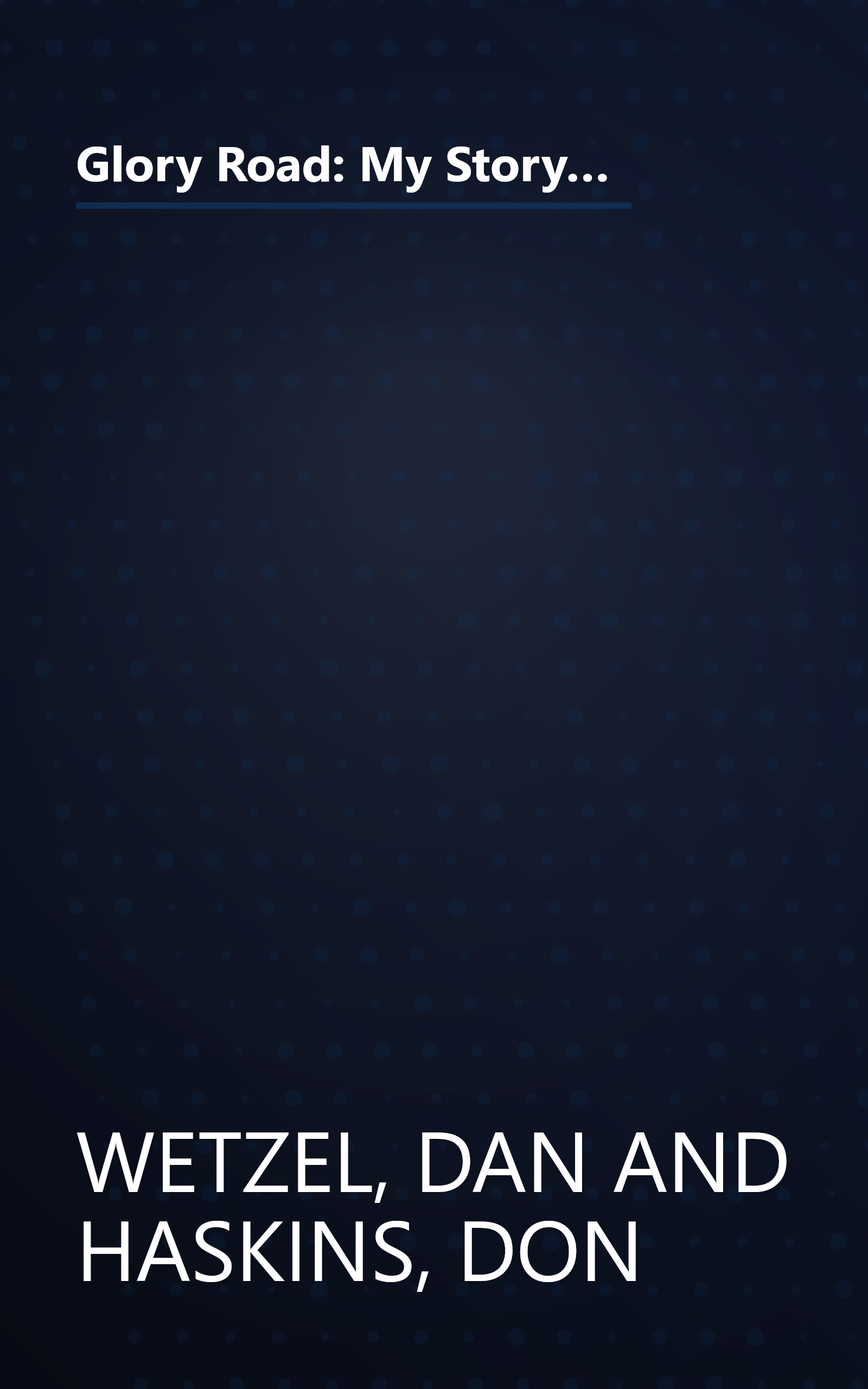 Glory Road: My Story of the 1966 NCAA Basketball Championship and How One Team Triumphed Against the Odds and Changed America Forever book cover