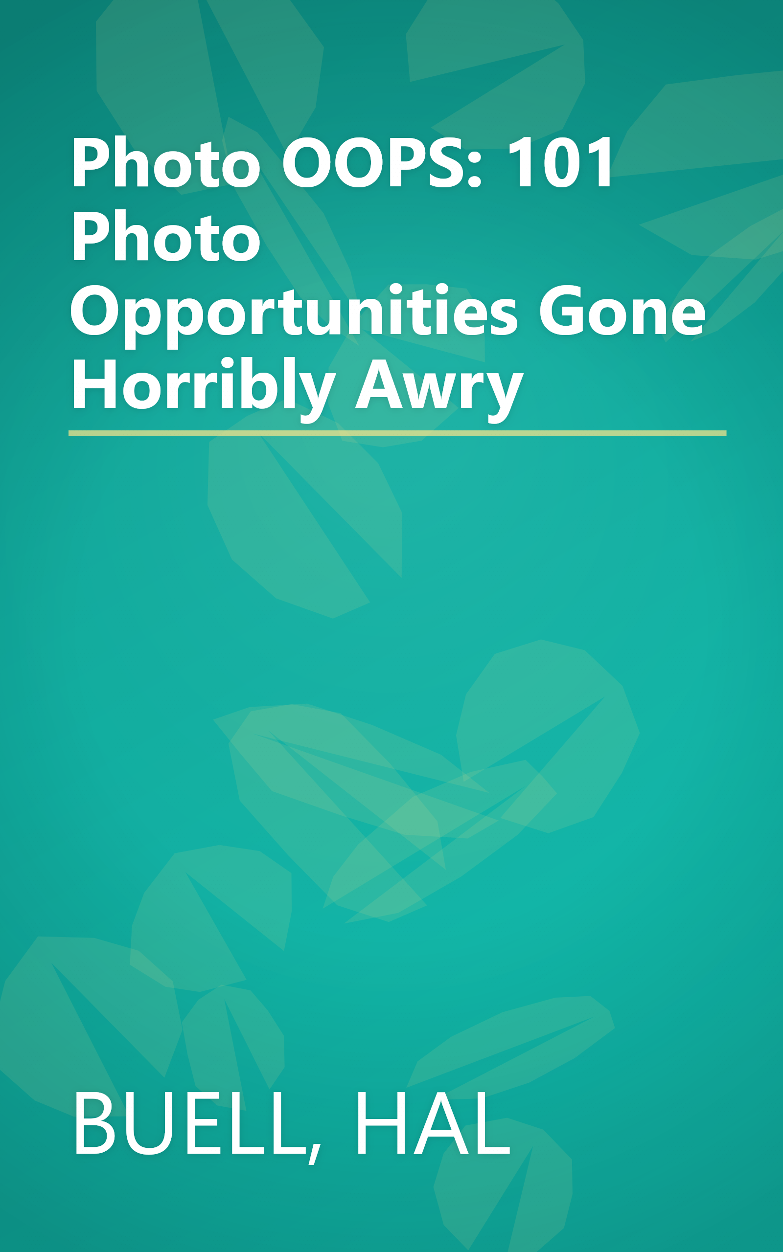 Photo OOPS: 101 Photo Opportunities Gone Horribly Awry book cover