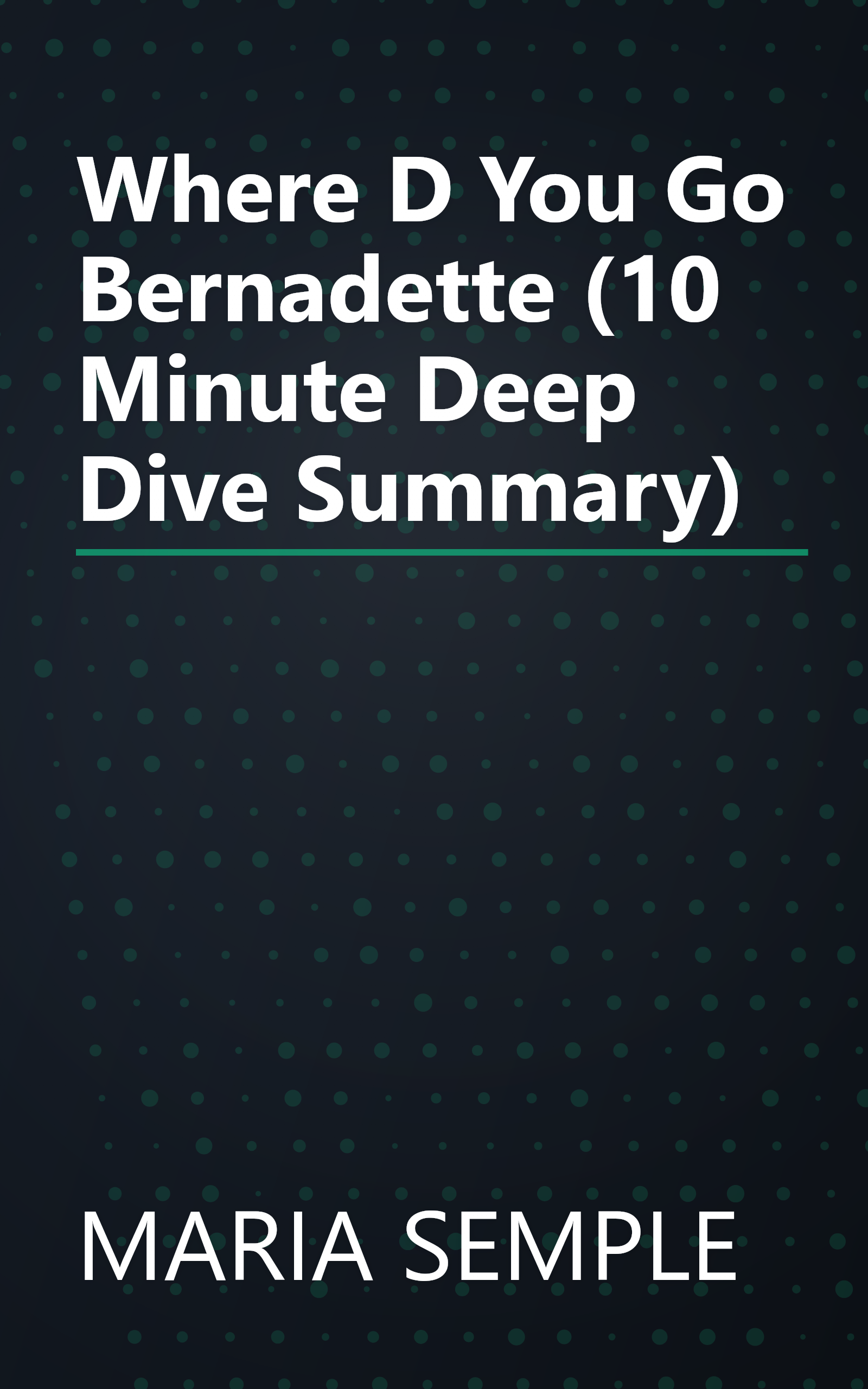 Where D You Go  Bernadette (10 Minute   Deep Dive Summary) book cover