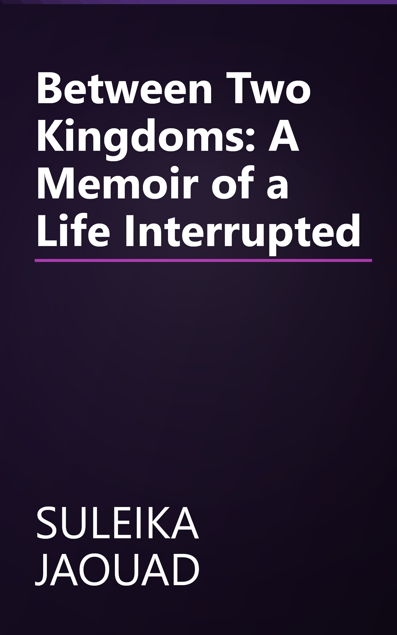 Between Two Kingdoms: A Memoir of a Life Interrupted book cover