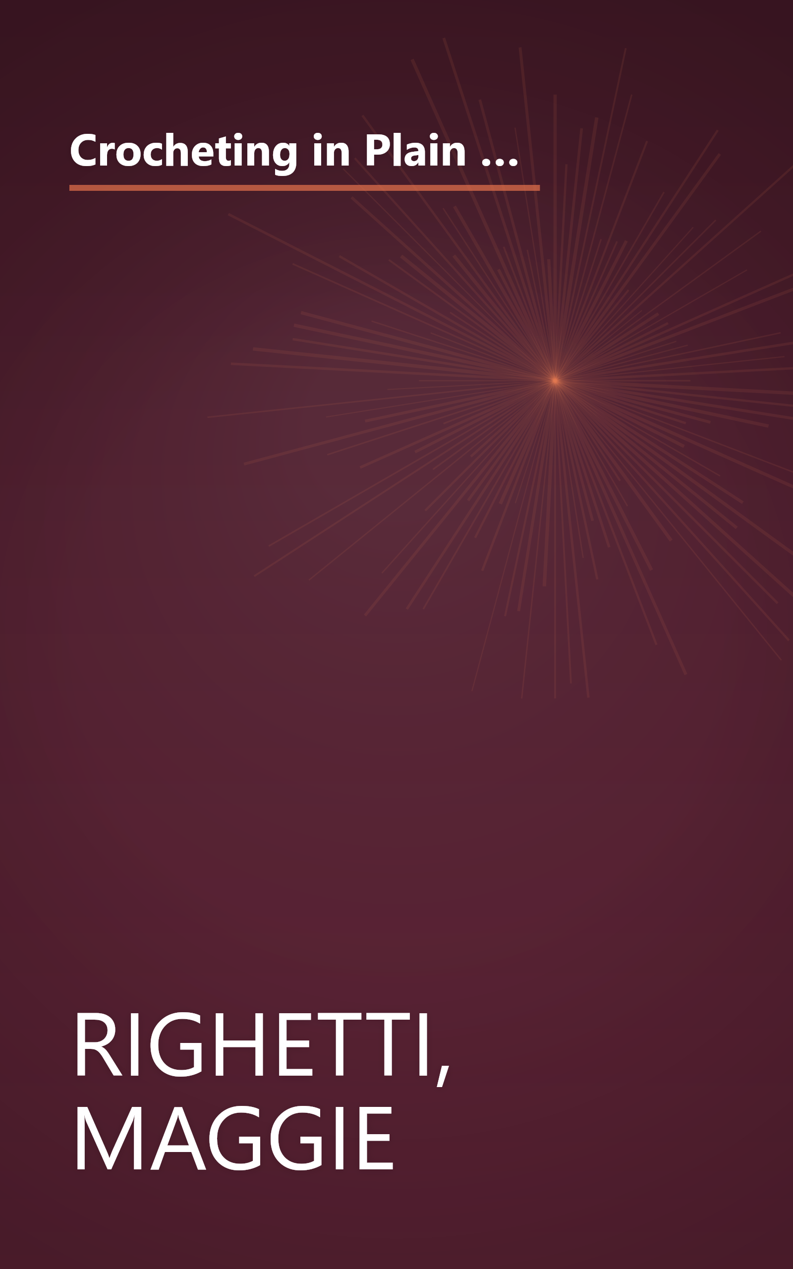 Crocheting in Plain English: Easy-to-follow lessons in patterns, Sensible solutions to nagging problems, The only book any crocheter will ever Need. book cover