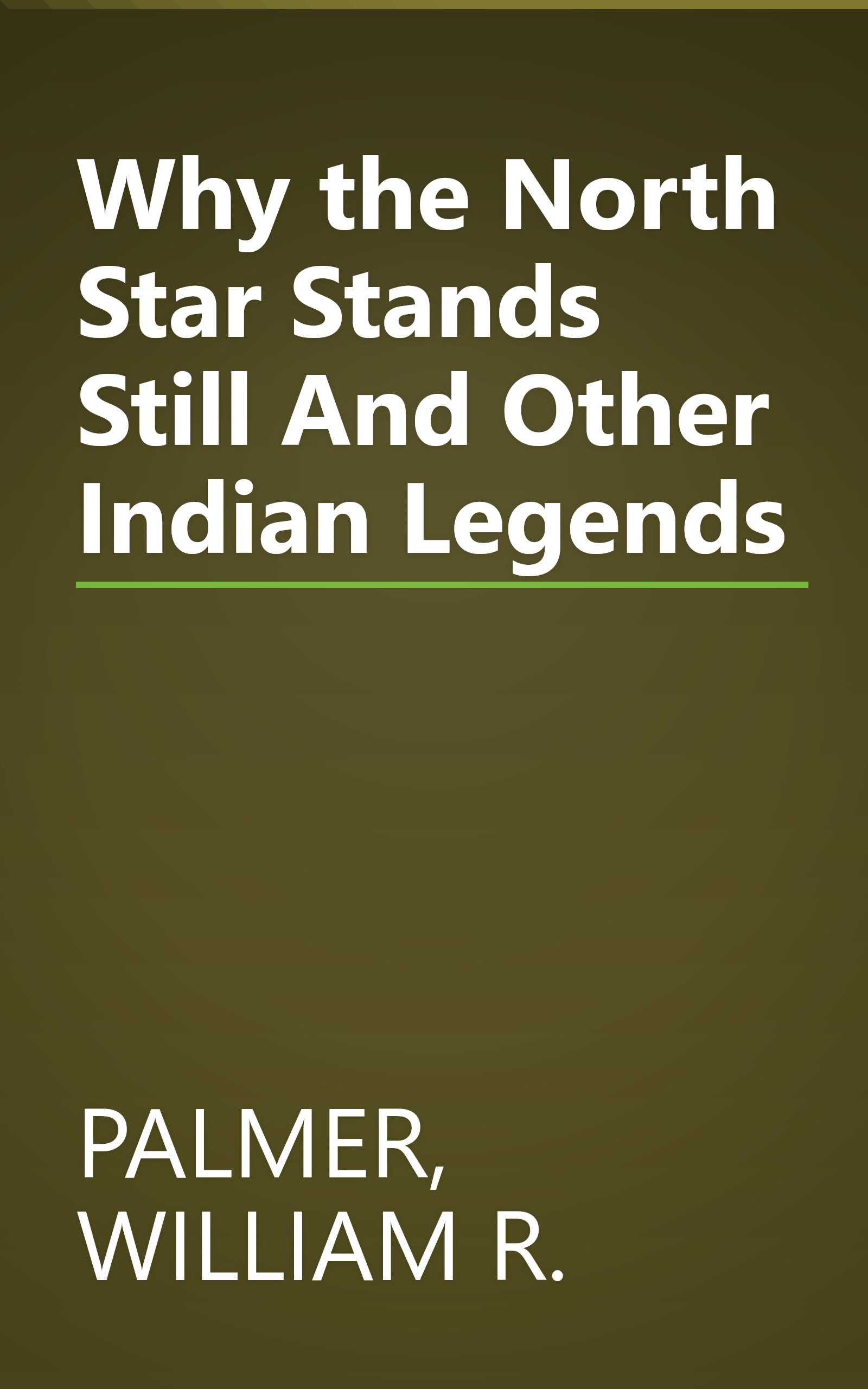 Why the North Star Stands Still And Other Indian Legends book cover