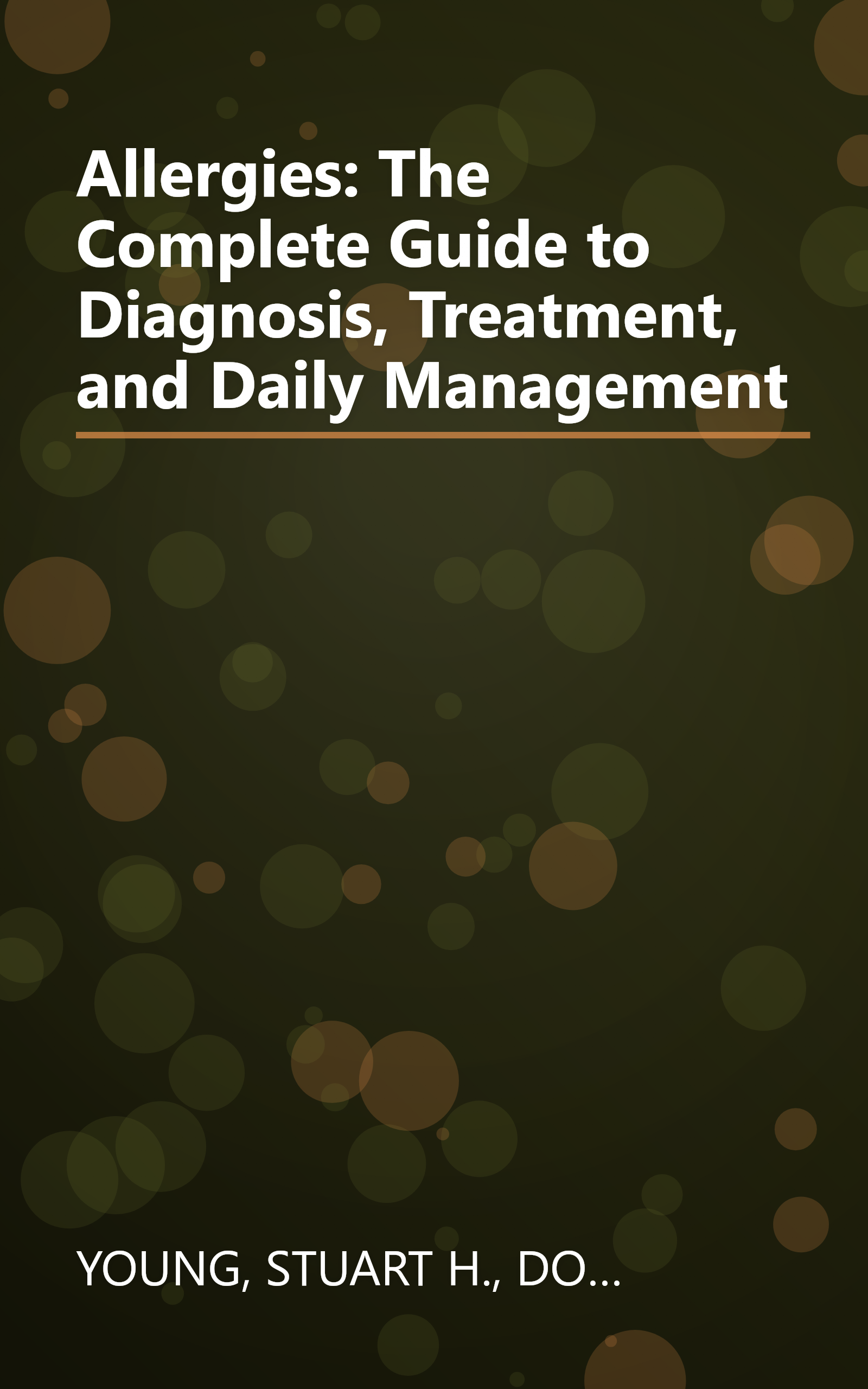 Allergies: The Complete Guide to Diagnosis, Treatment, and Daily Management book cover