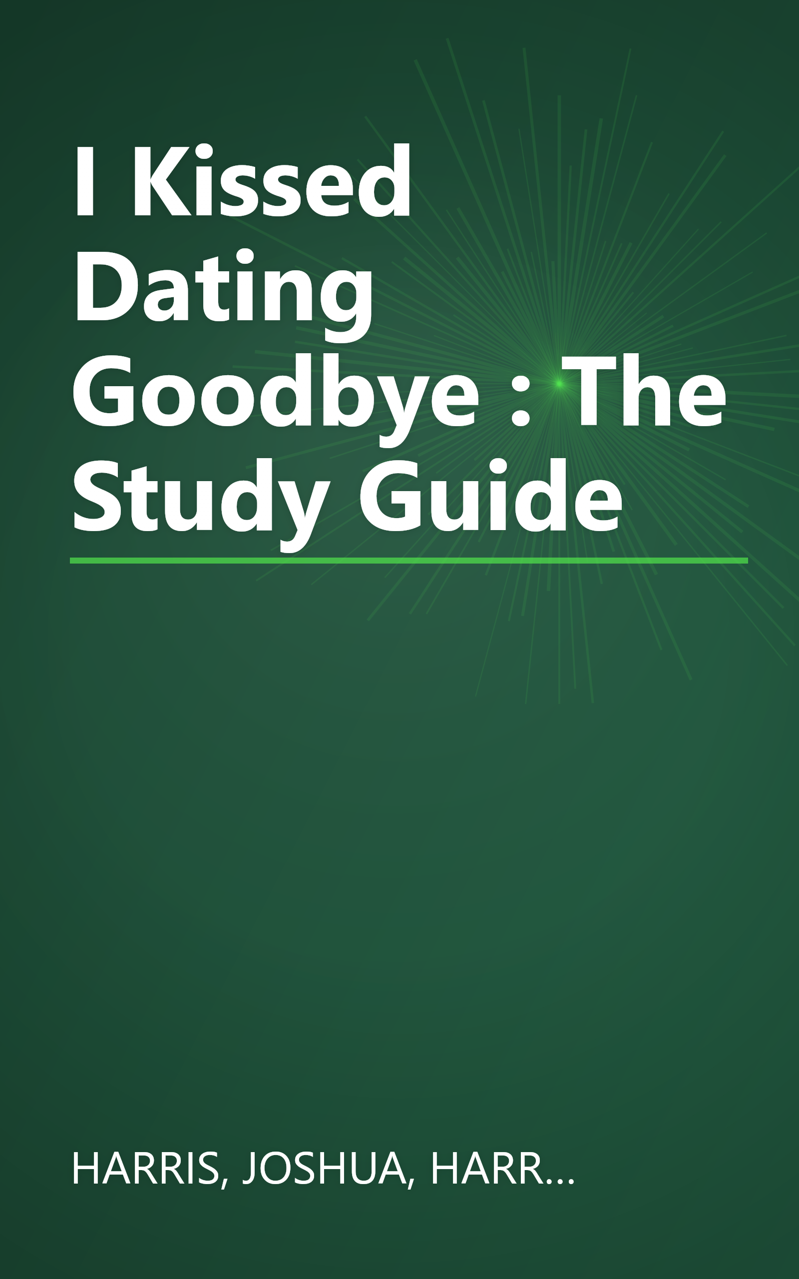 I Kissed Dating Goodbye : The Study Guide book cover