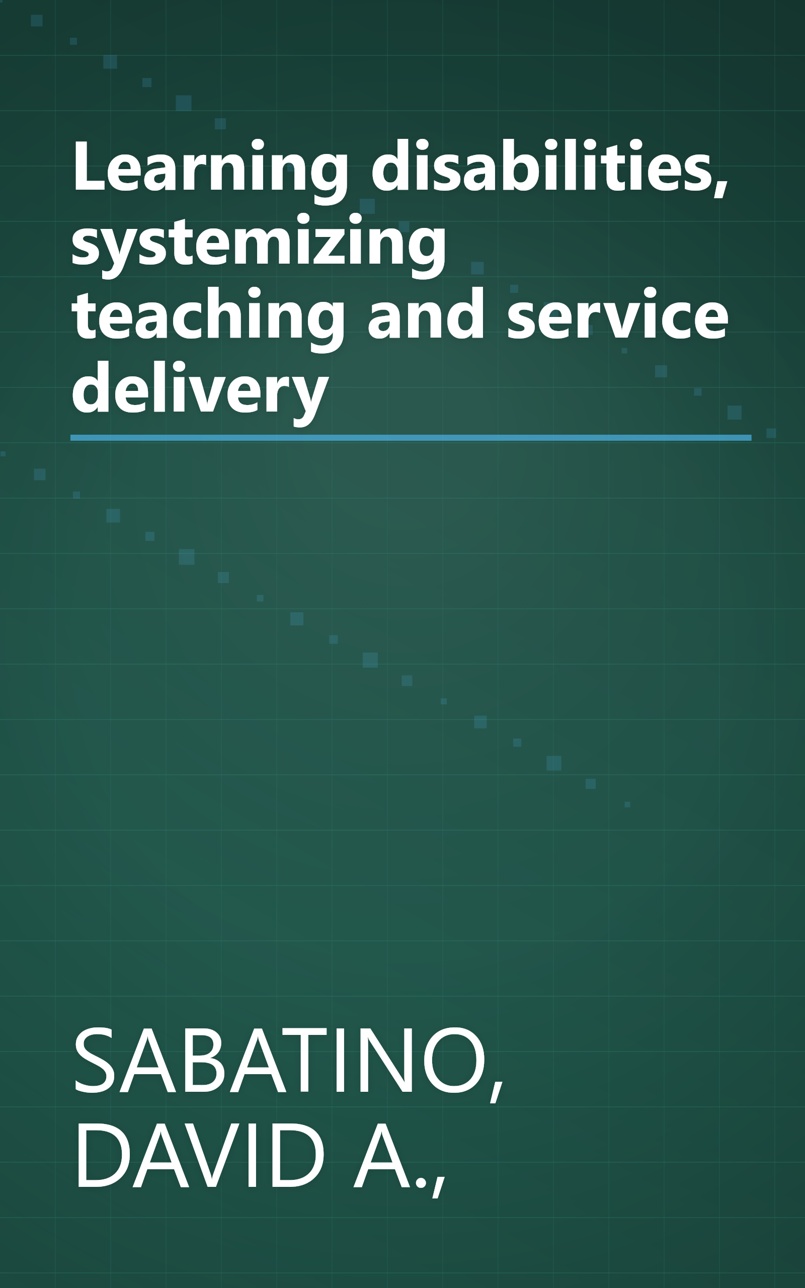 Learning disabilities, systemizing teaching and service delivery book cover