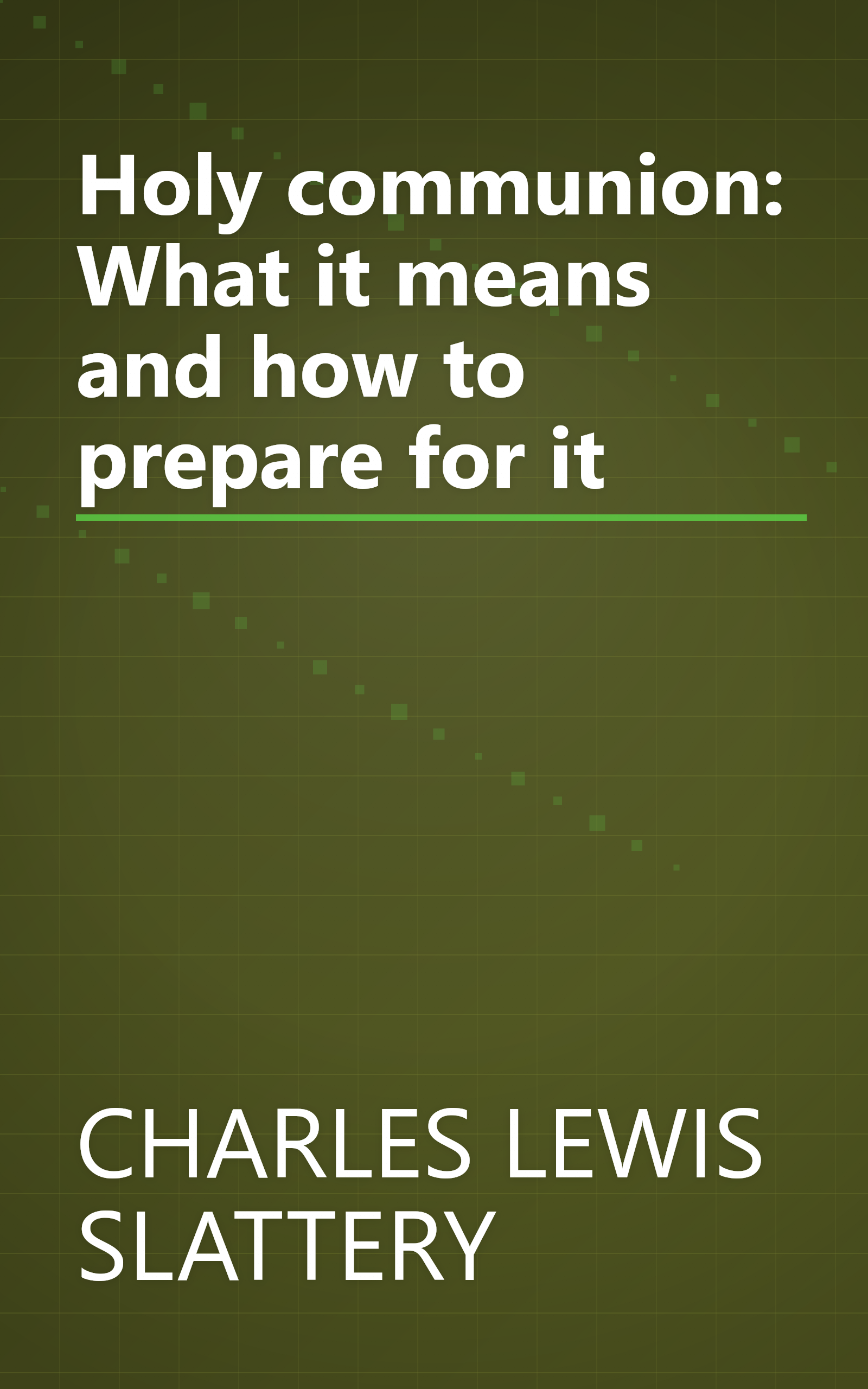 Holy communion: What it means and how to prepare for it book cover