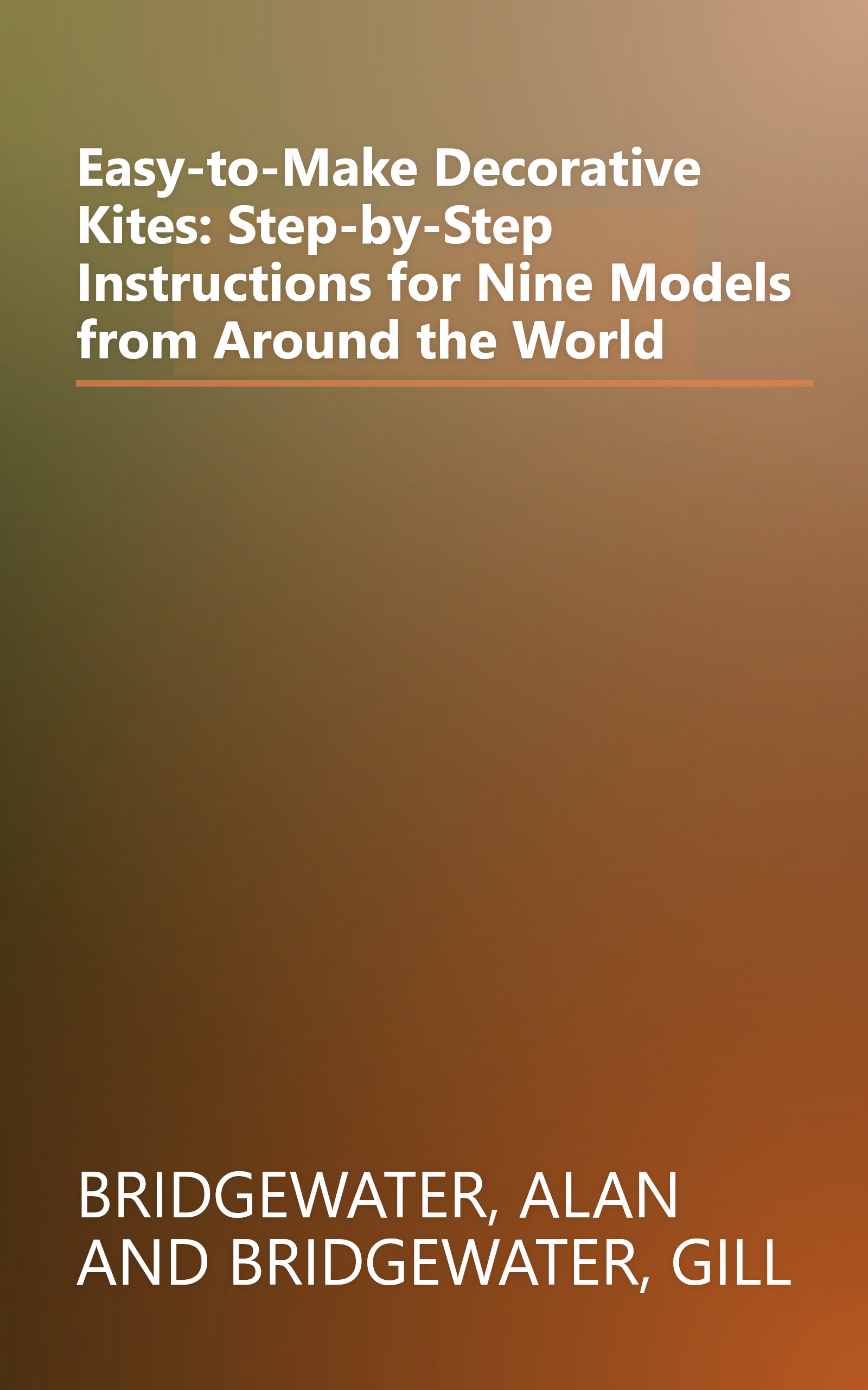 Easy-to-Make Decorative Kites: Step-by-Step Instructions for Nine Models from Around the World book cover