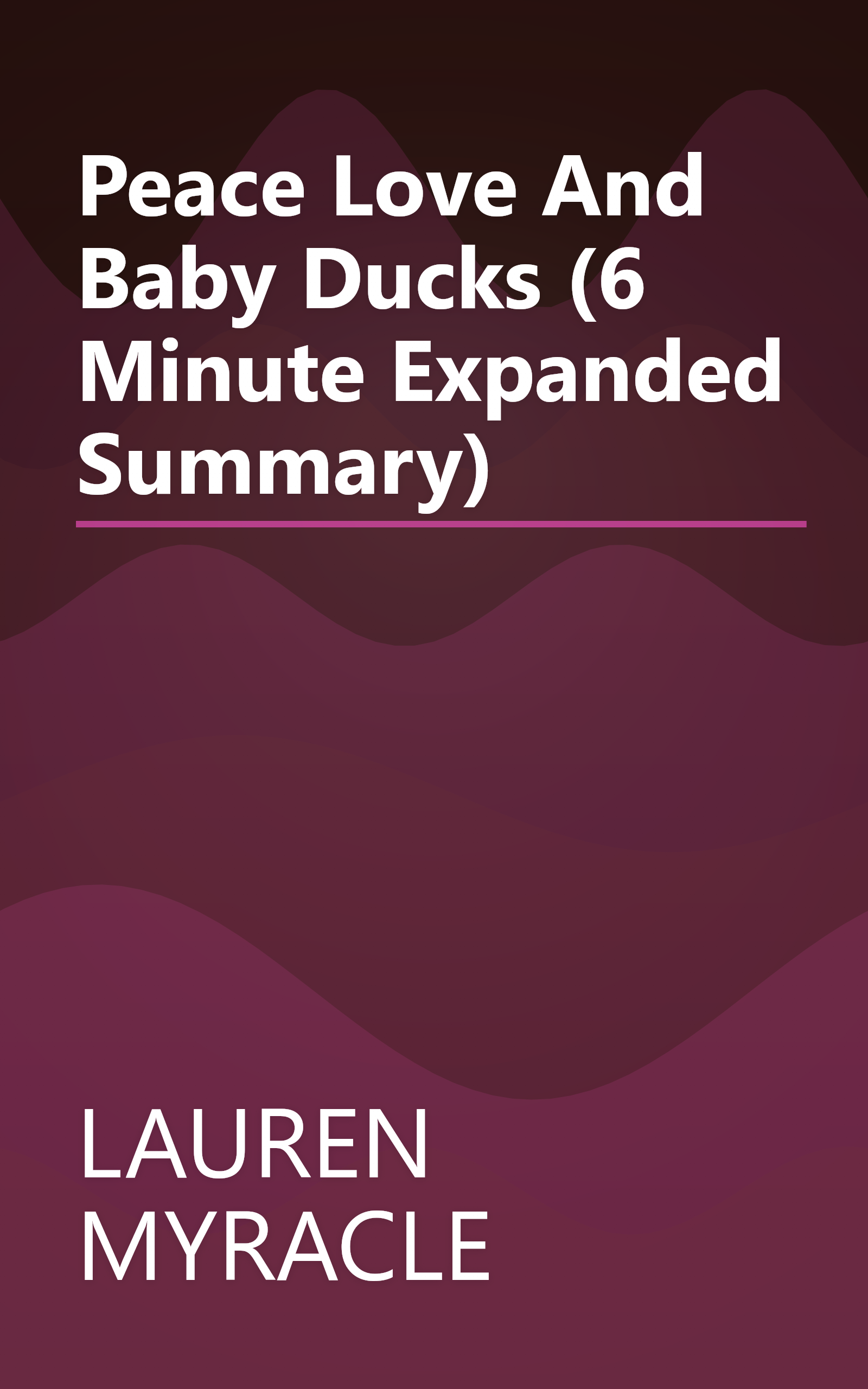 Peace  Love  And Baby Ducks (6 Minute   Expanded Summary) book cover
