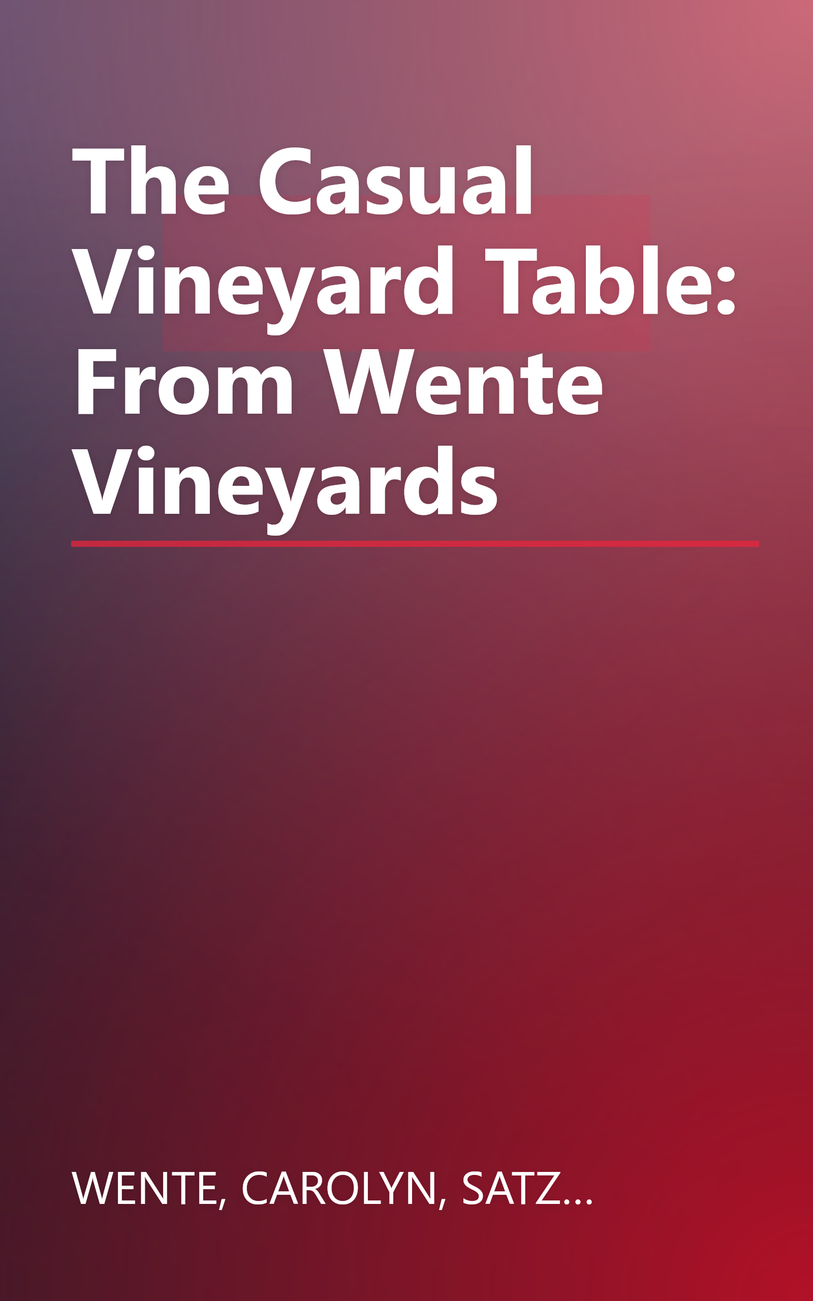 The Casual Vineyard Table: From Wente Vineyards book cover