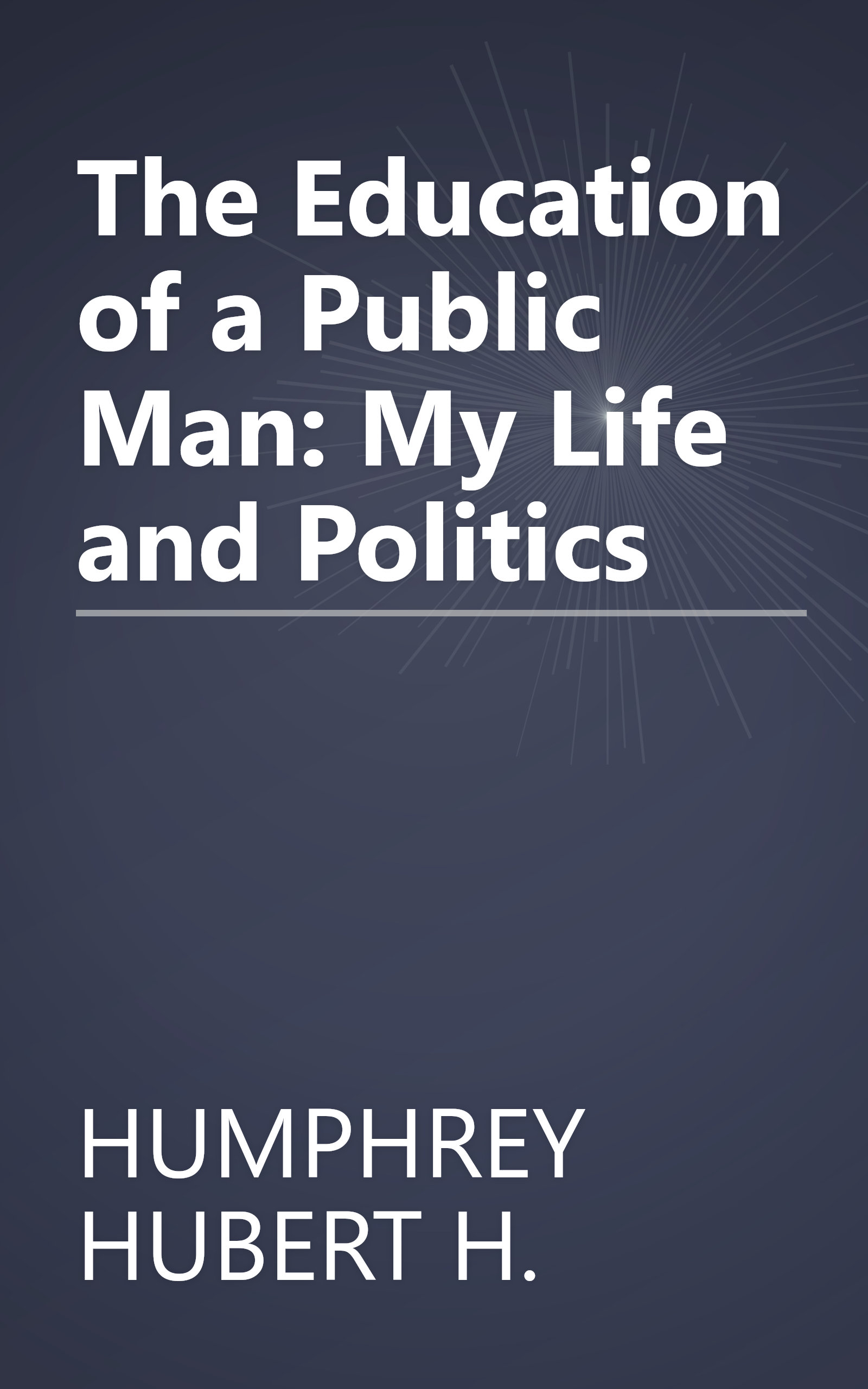The Education of a Public Man: My Life and Politics book cover