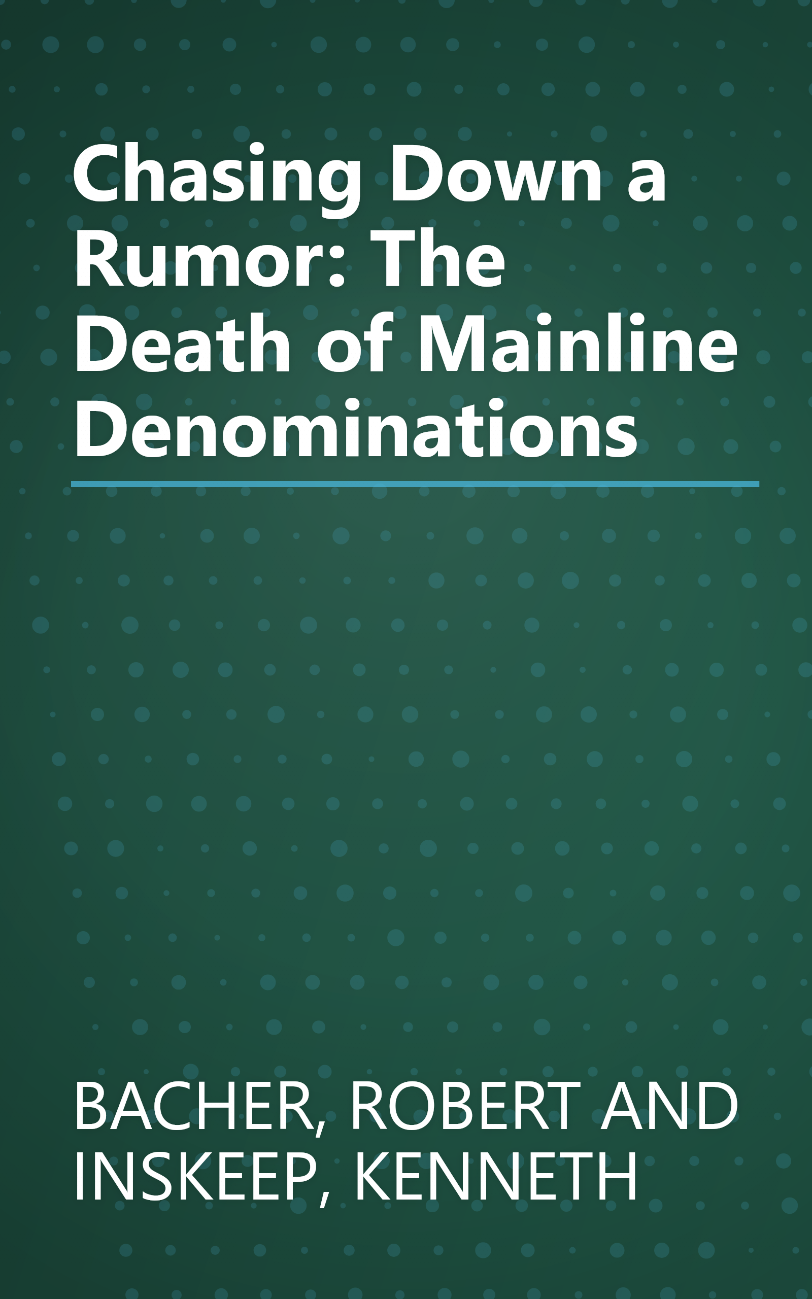 Chasing Down a Rumor: The Death of Mainline Denominations book cover