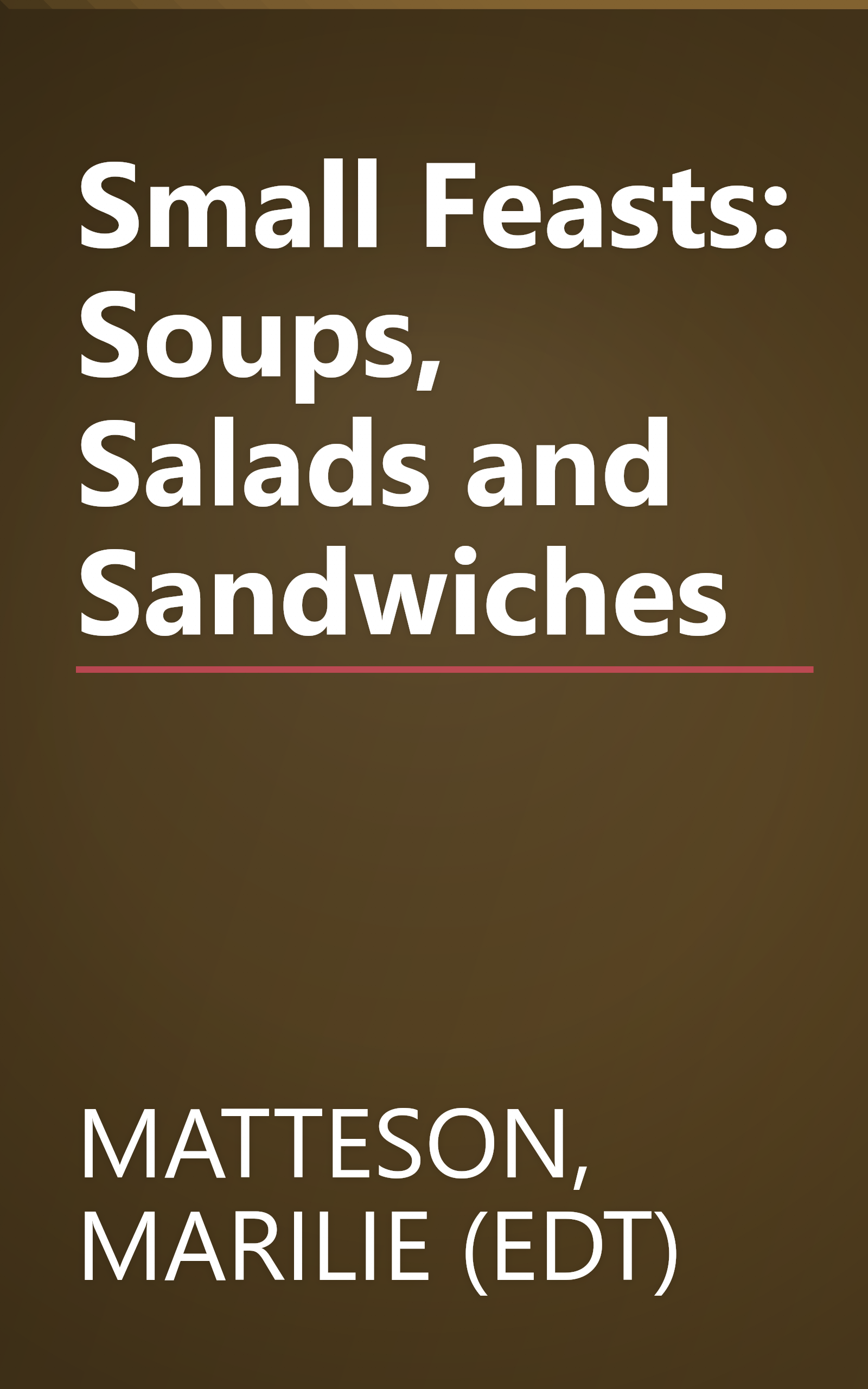 Small Feasts: Soups, Salads and Sandwiches book cover