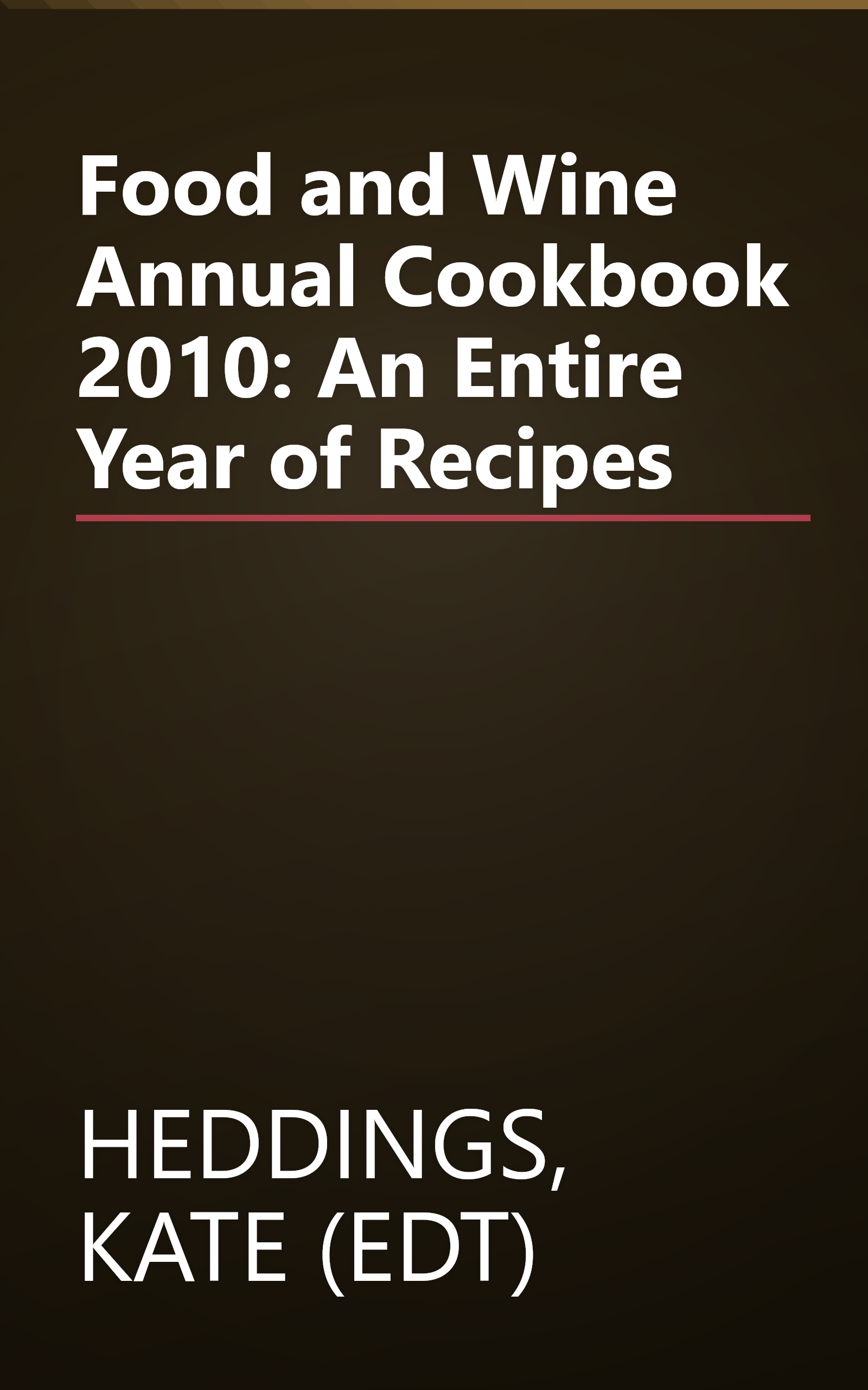 Food and Wine Annual Cookbook 2010: An Entire Year of Recipes book cover