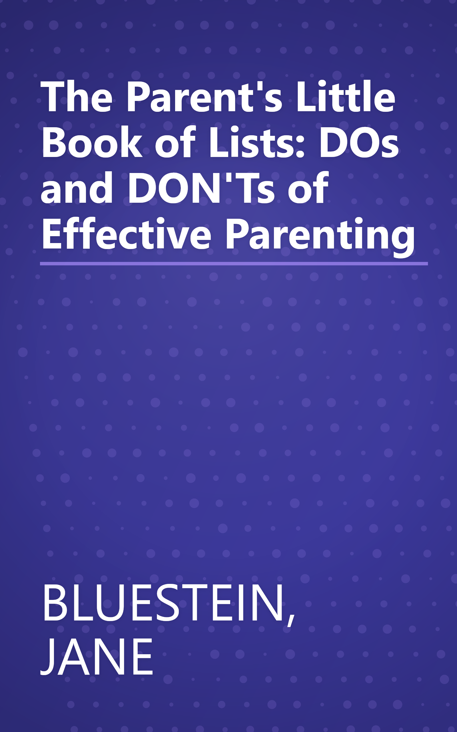 The Parent's Little Book of Lists: DOs and DON'Ts of Effective Parenting book cover
