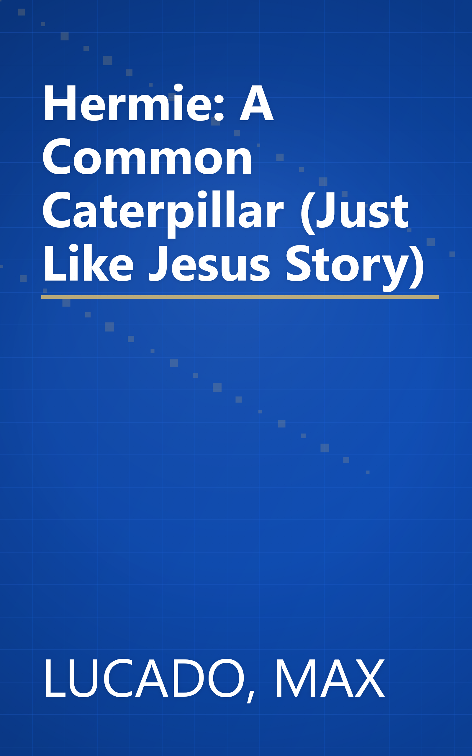 Hermie: A Common Caterpillar (Just Like Jesus Story) book cover