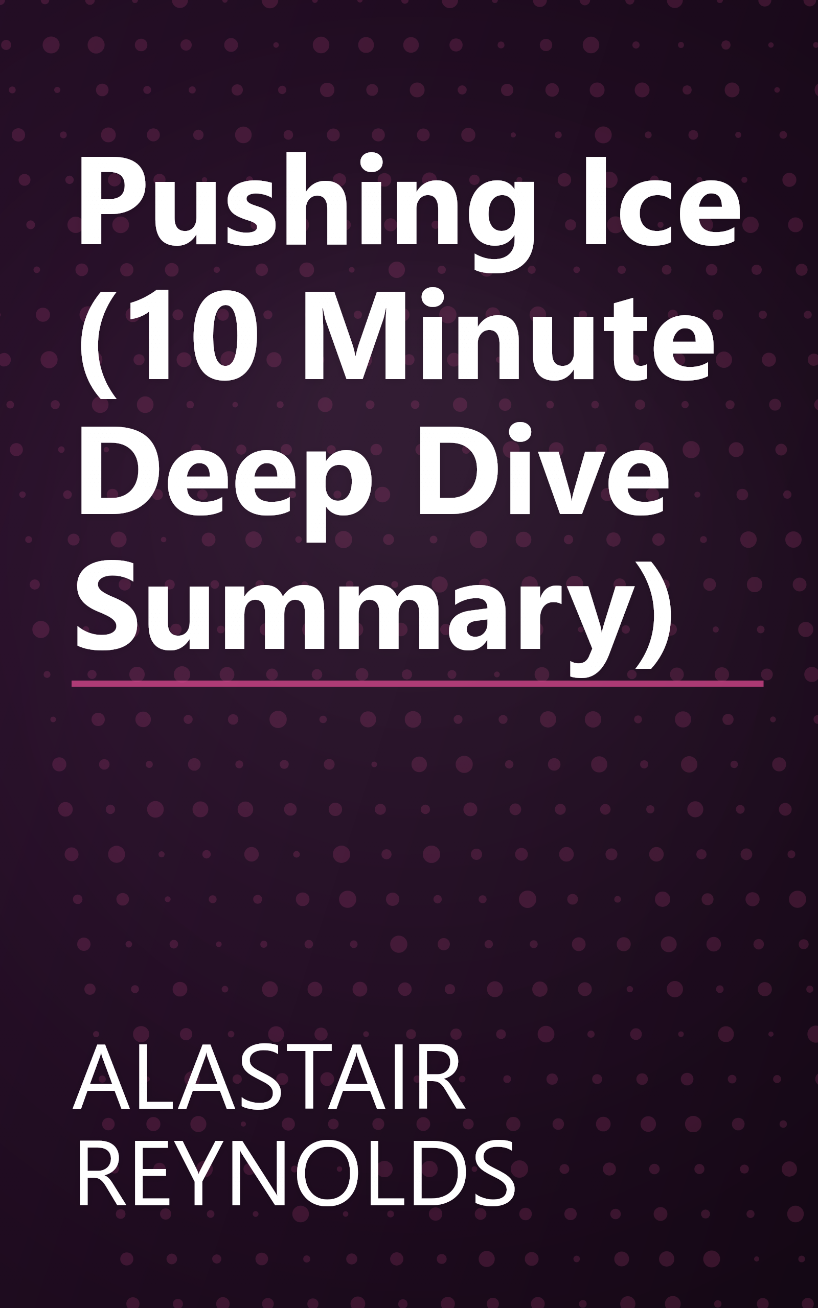 Pushing Ice (10 Minute   Deep Dive Summary) book cover