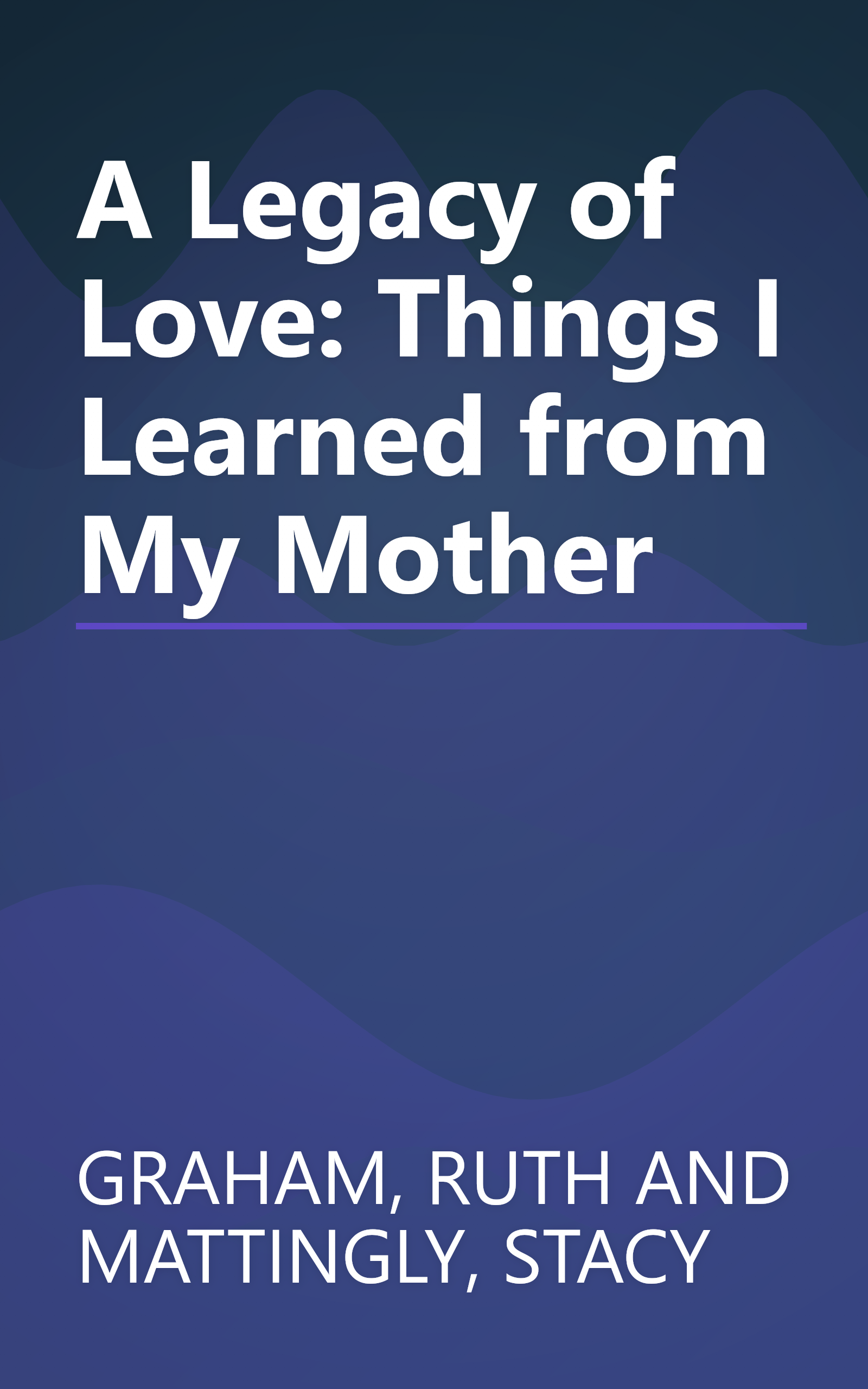 A Legacy of Love: Things I Learned from My Mother book cover