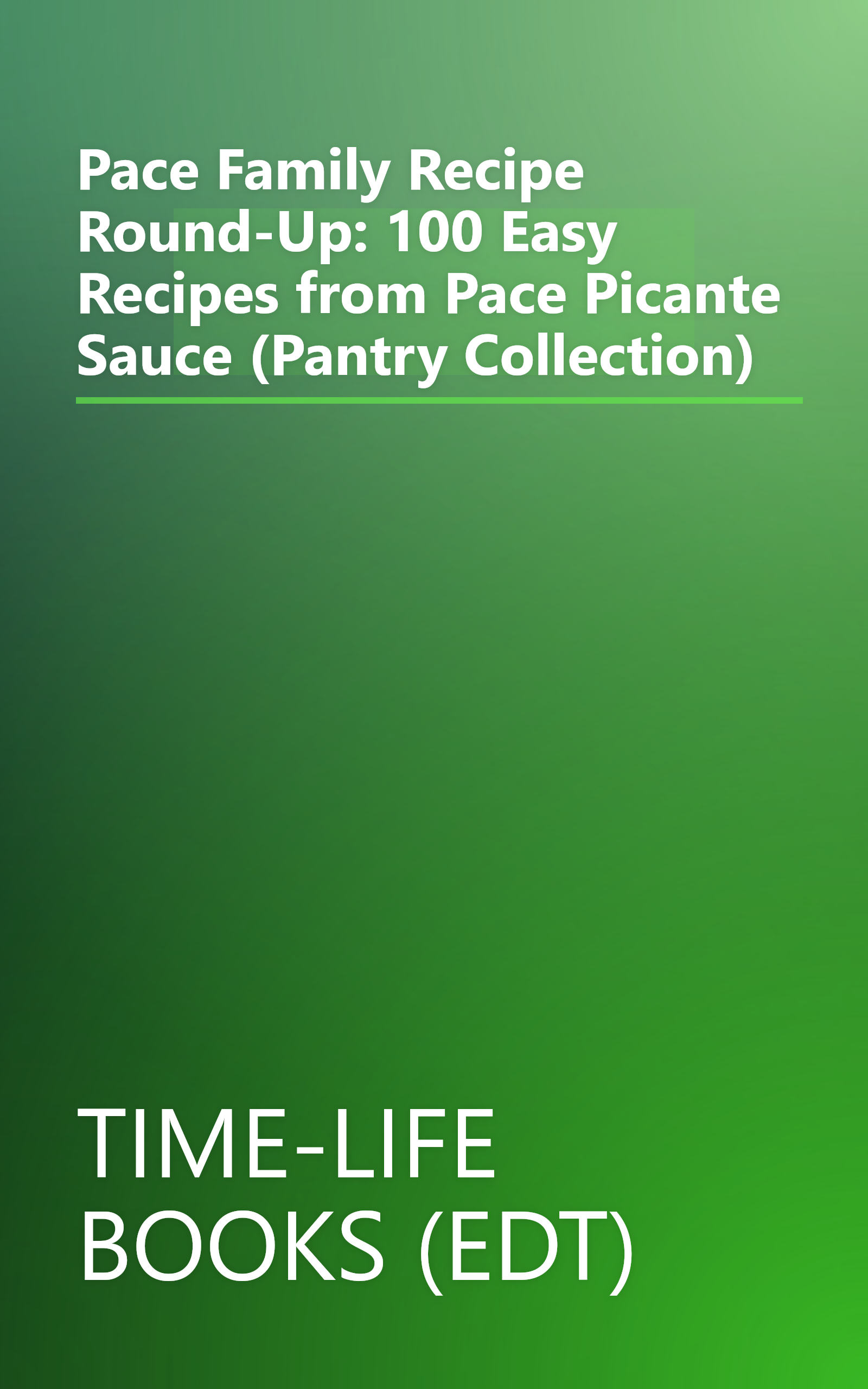 Pace Family Recipe Round-Up: 100 Easy Recipes from Pace Picante Sauce (Pantry Collection) book cover