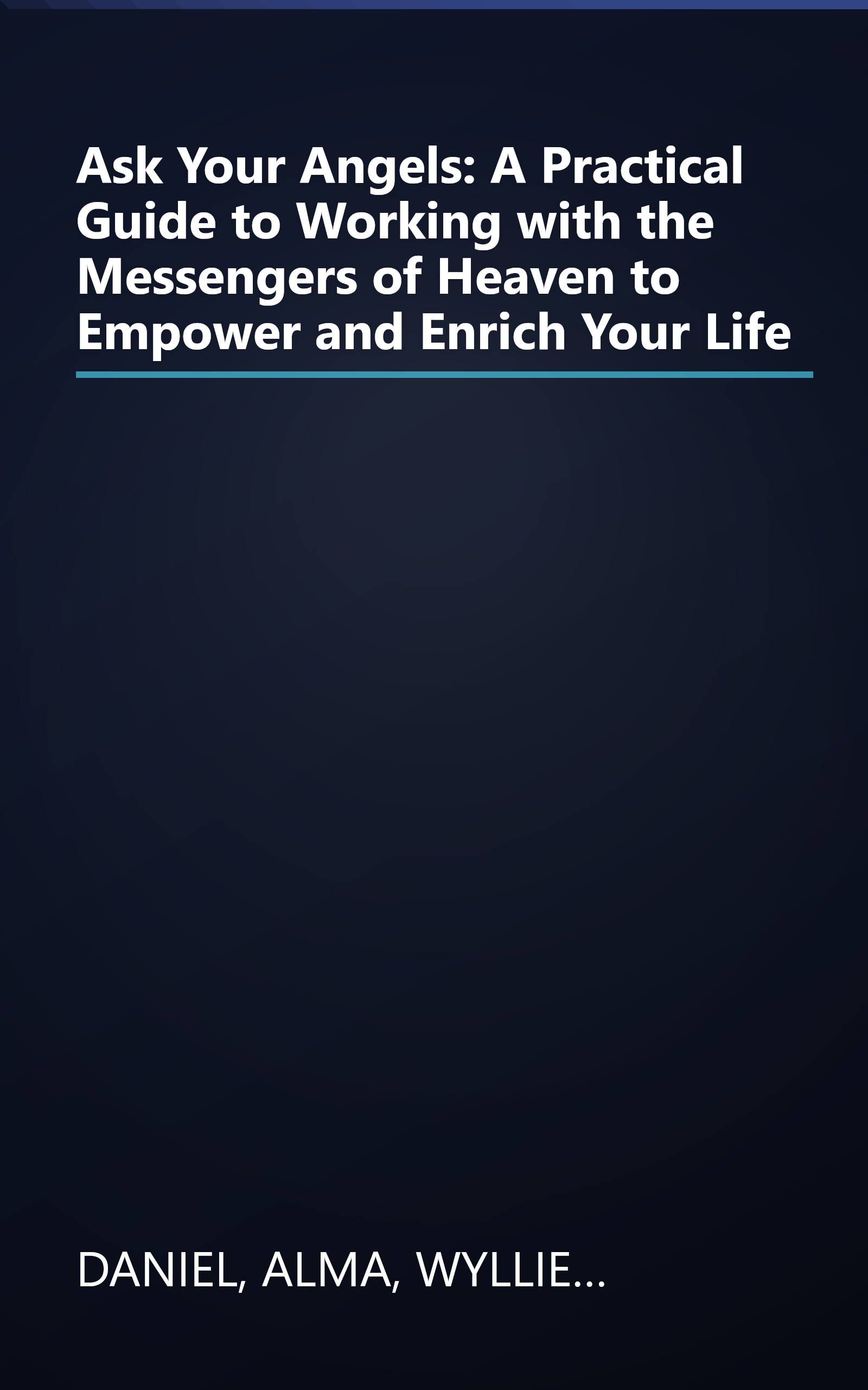 Ask Your Angels: A Practical Guide to Working with the Messengers of Heaven to Empower and Enrich Your Life book cover