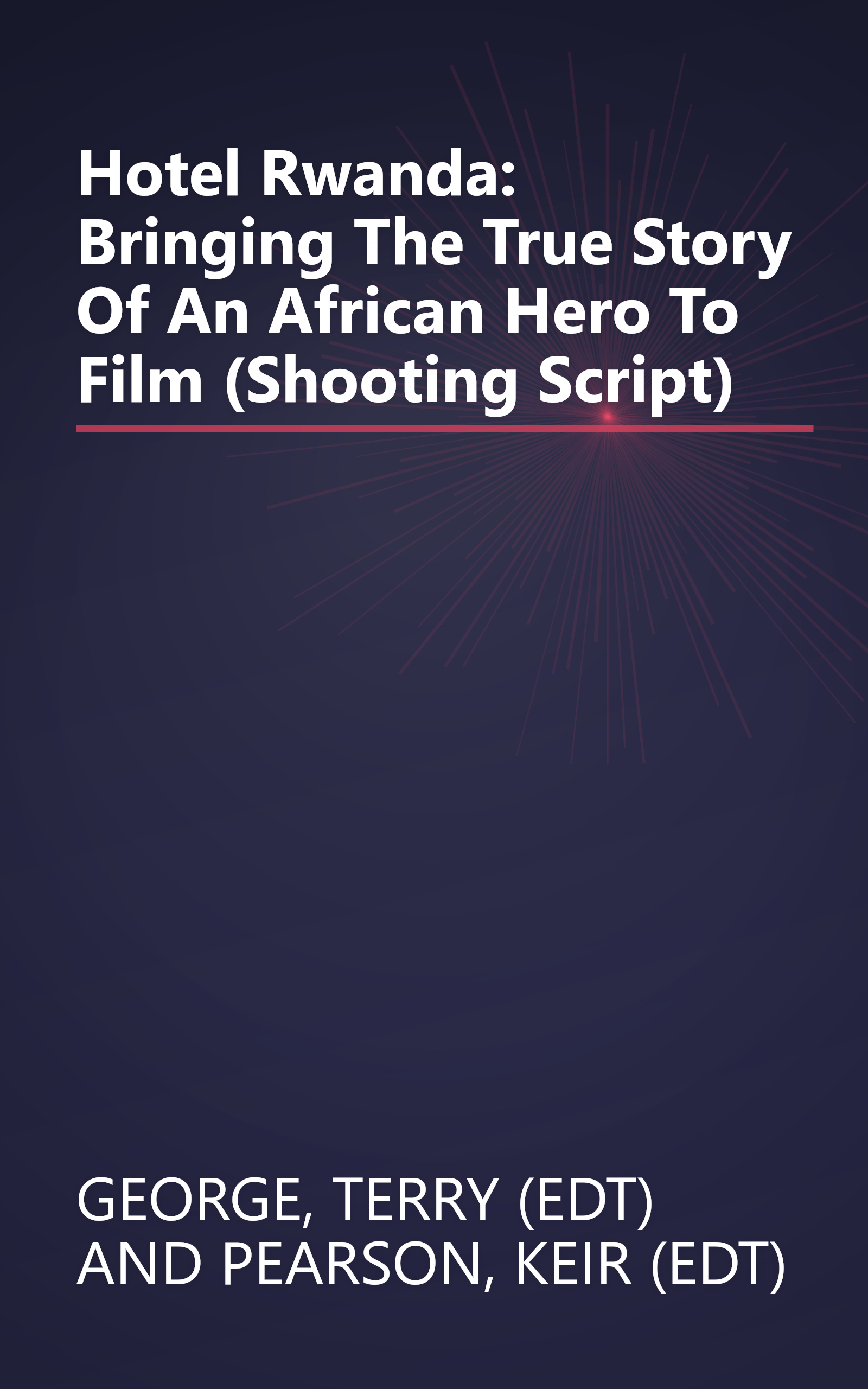 Hotel Rwanda: Bringing The True Story Of An African Hero To Film (Shooting Script) book cover