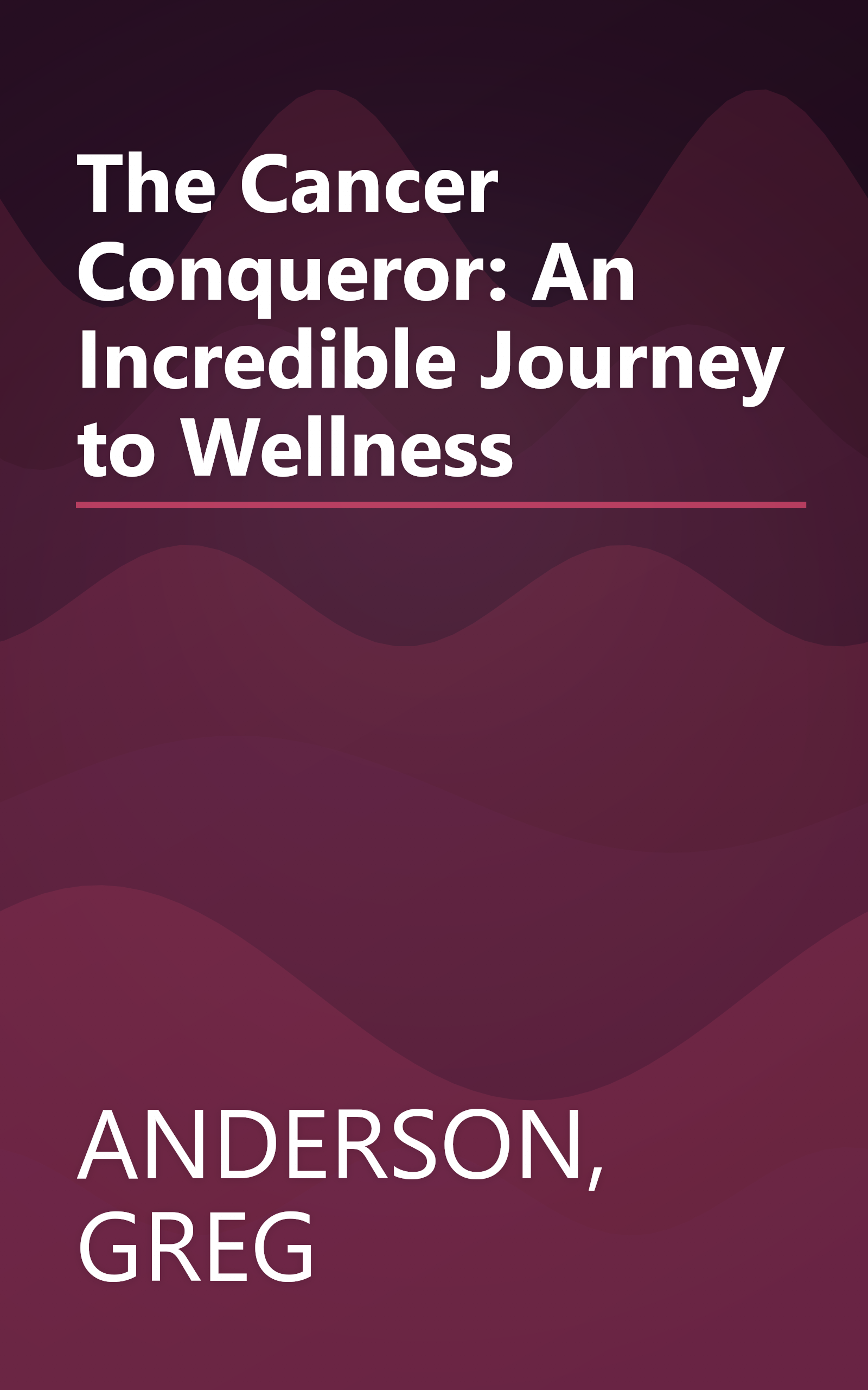 The Cancer Conqueror: An Incredible Journey to Wellness book cover