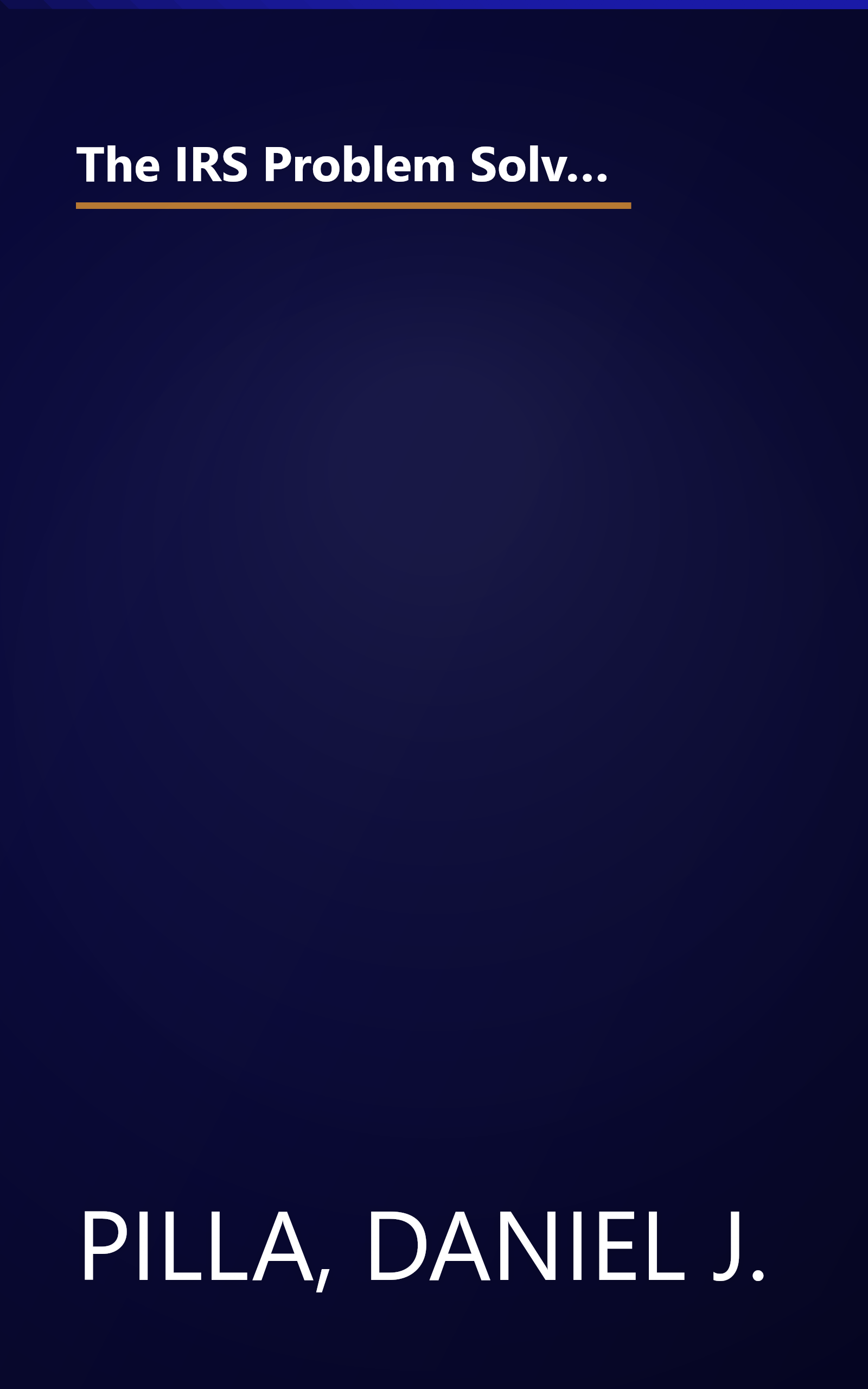 The IRS Problem Solver: From Audits to Assessments--How to Solve Your Tax Problems and Keep the IRS Off Your Back Forever book cover