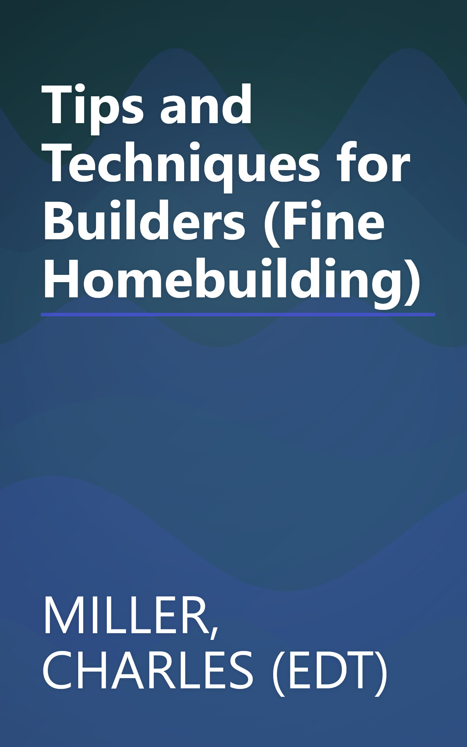 Tips and Techniques for Builders (Fine Homebuilding) book cover