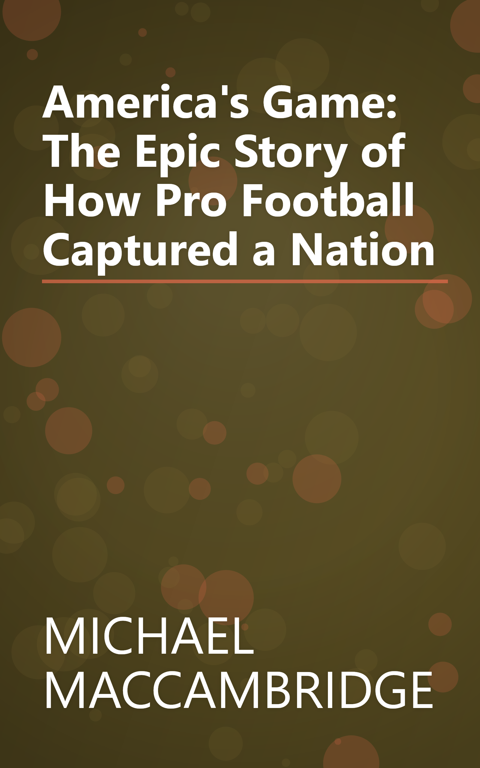 America's Game: The Epic Story of How Pro Football Captured a Nation book cover